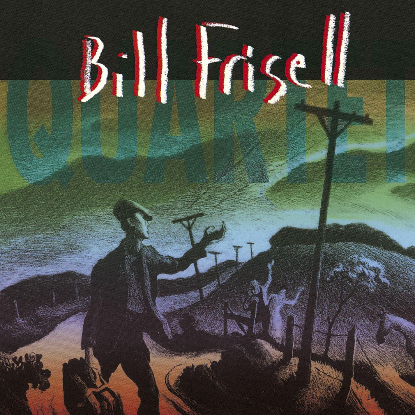 Bill Frisell - Bill Frisell Quartet | iHeart