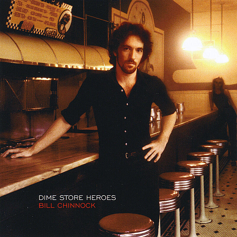 Bill Chinnock - Dime Store Heroes | iHeart