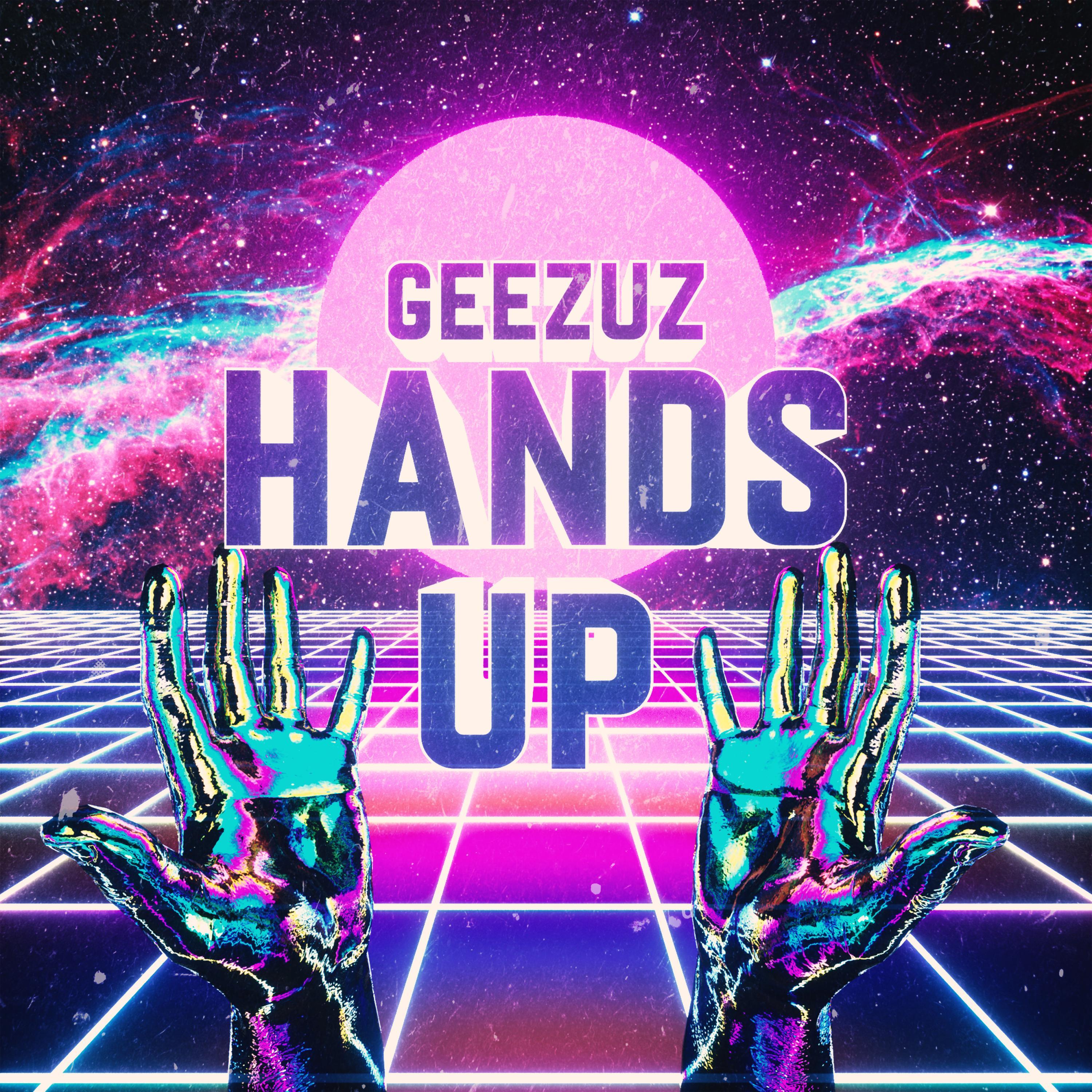 Geezuz - Hands Up | iHeart