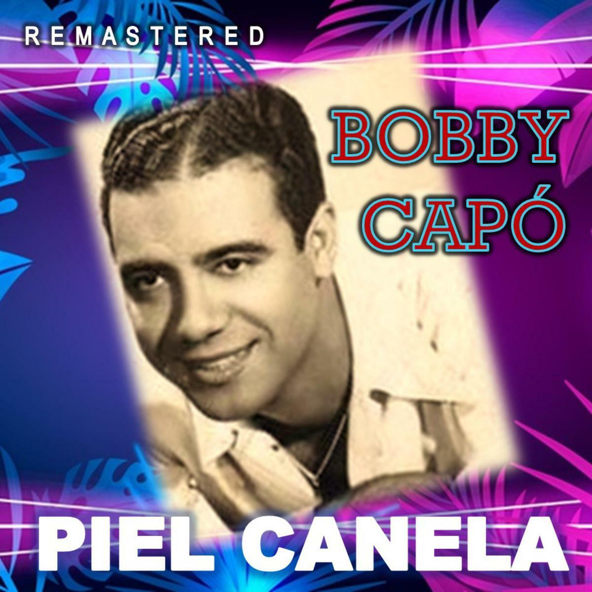 Bobby Capó - Piel Canela | iHeart