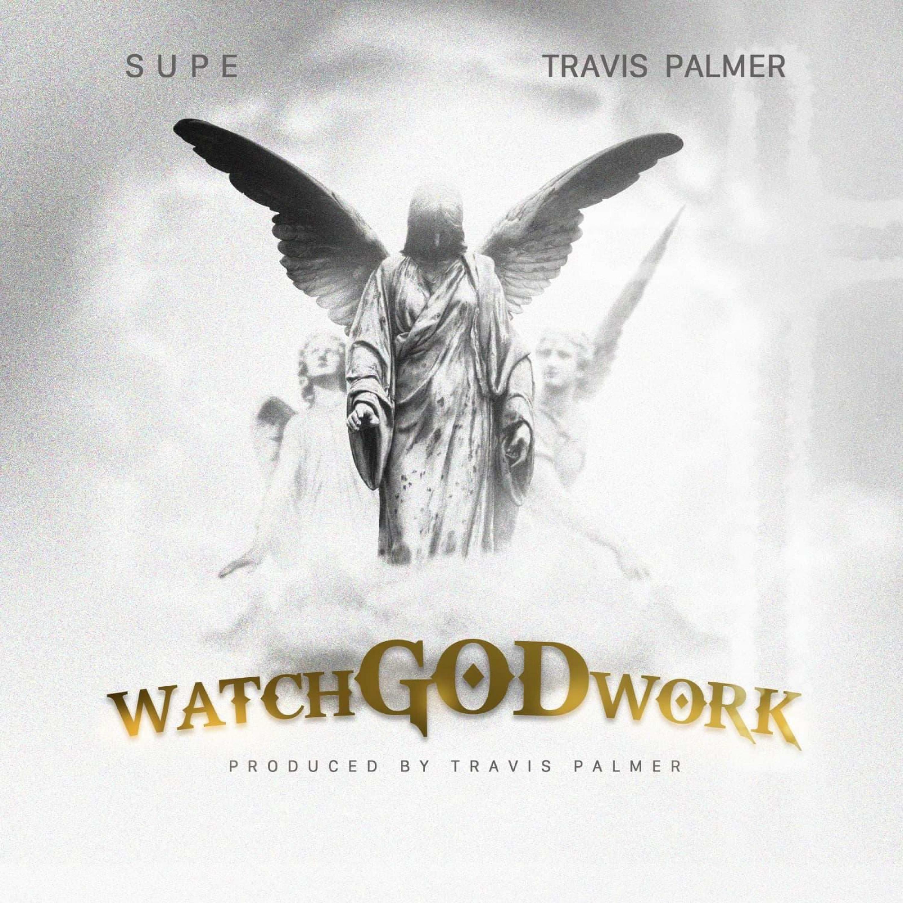 Supe - Watch GOD Work (feat. Travis Palmer) | iHeart