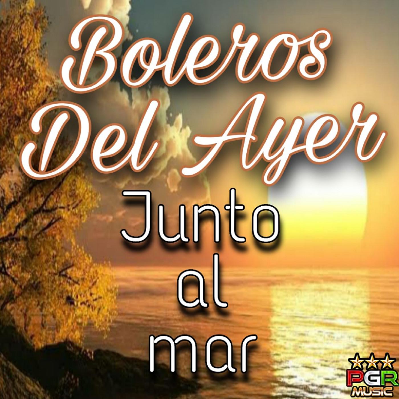 Boleros Del Ayer - Junto Al Mar | iHeart