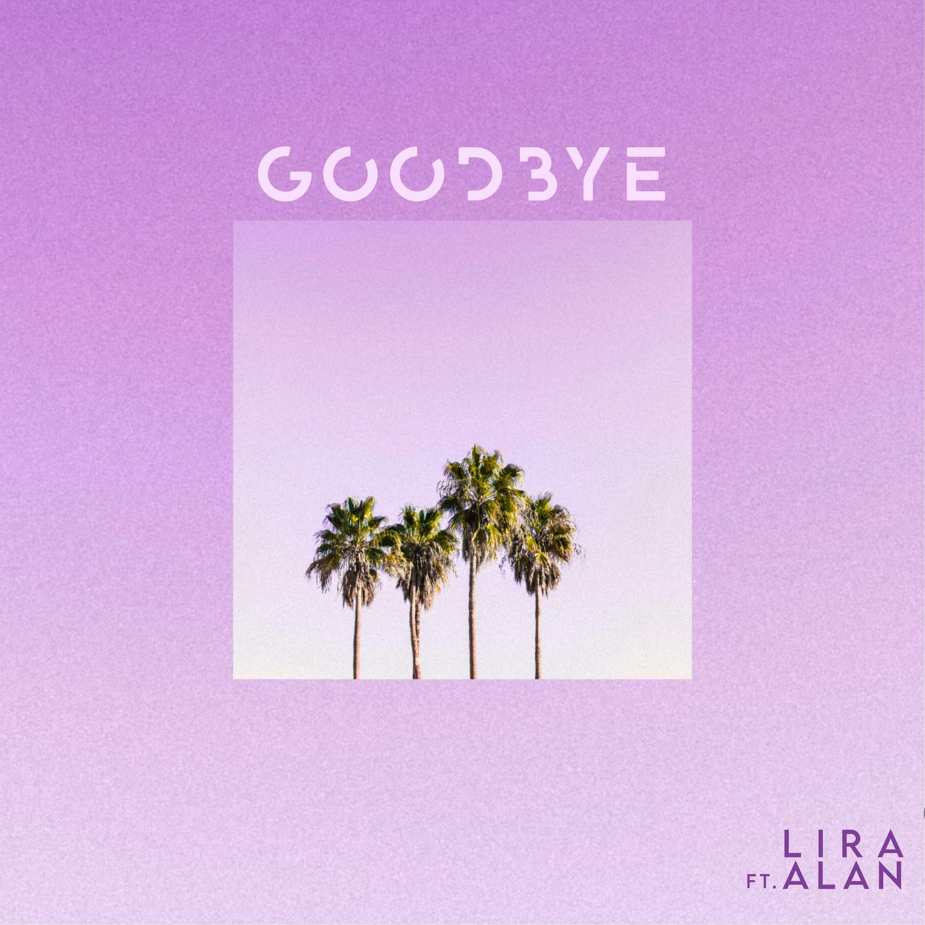 Lira - Goodbye (feat. Alan Ernesto) | iHeart