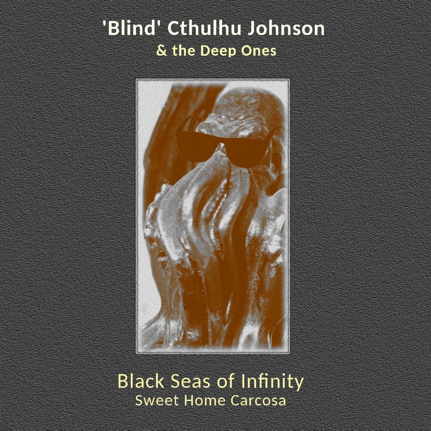 'Blind' Cthulhu Johnson & The Deep Ones - Black Seas of Infinity ...