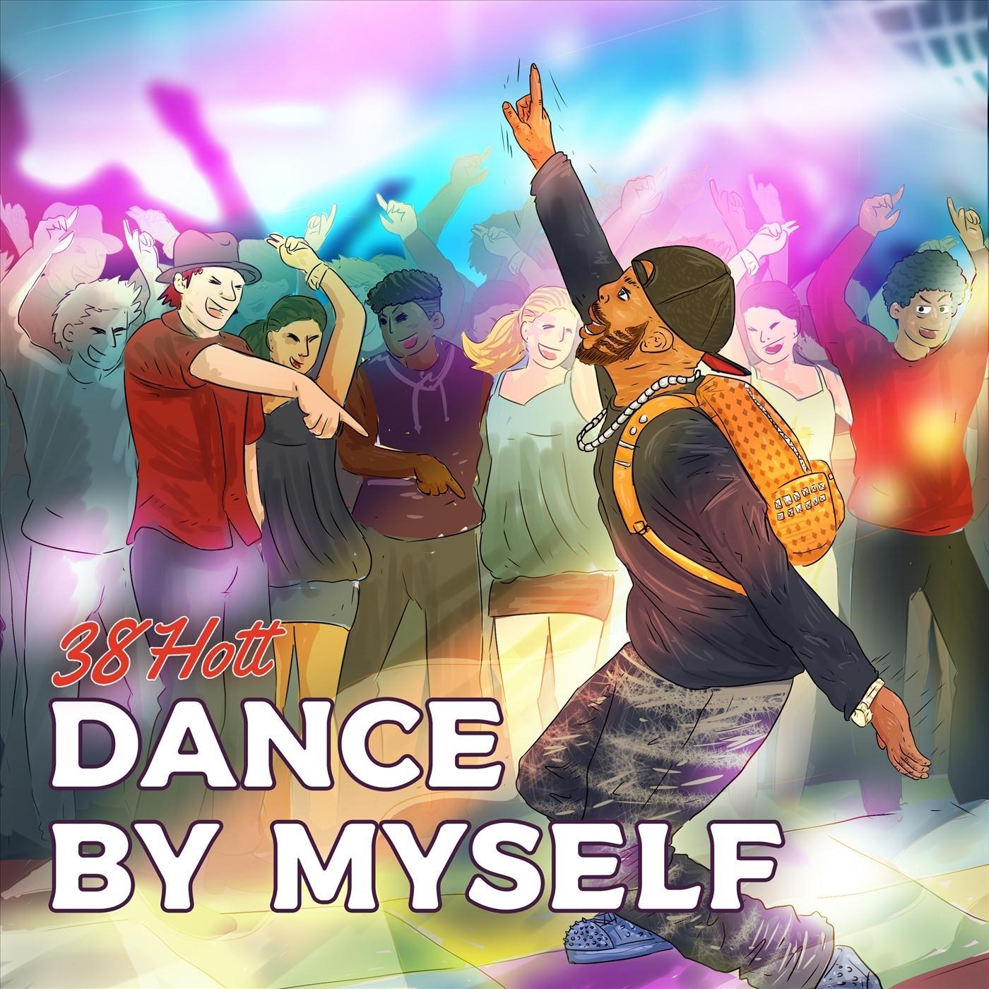 38 Hott - Dance by Myself | iHeart