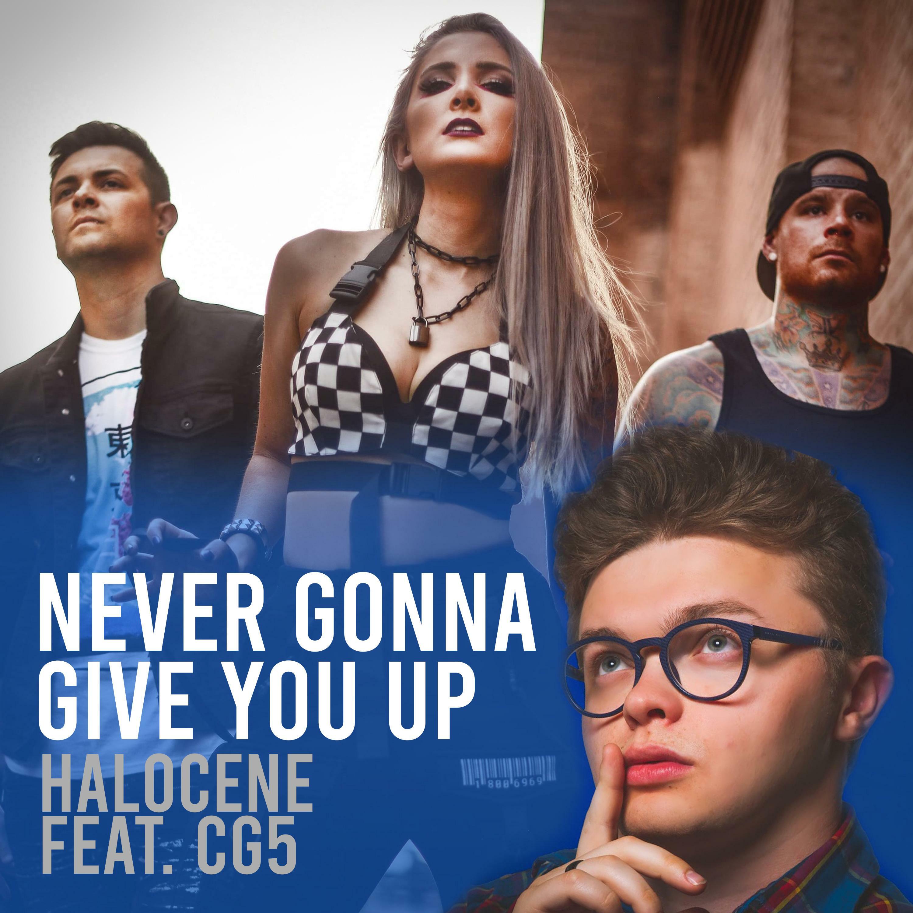 Halocene - Never Gonna Give You Up (feat. CG5) | iHeart