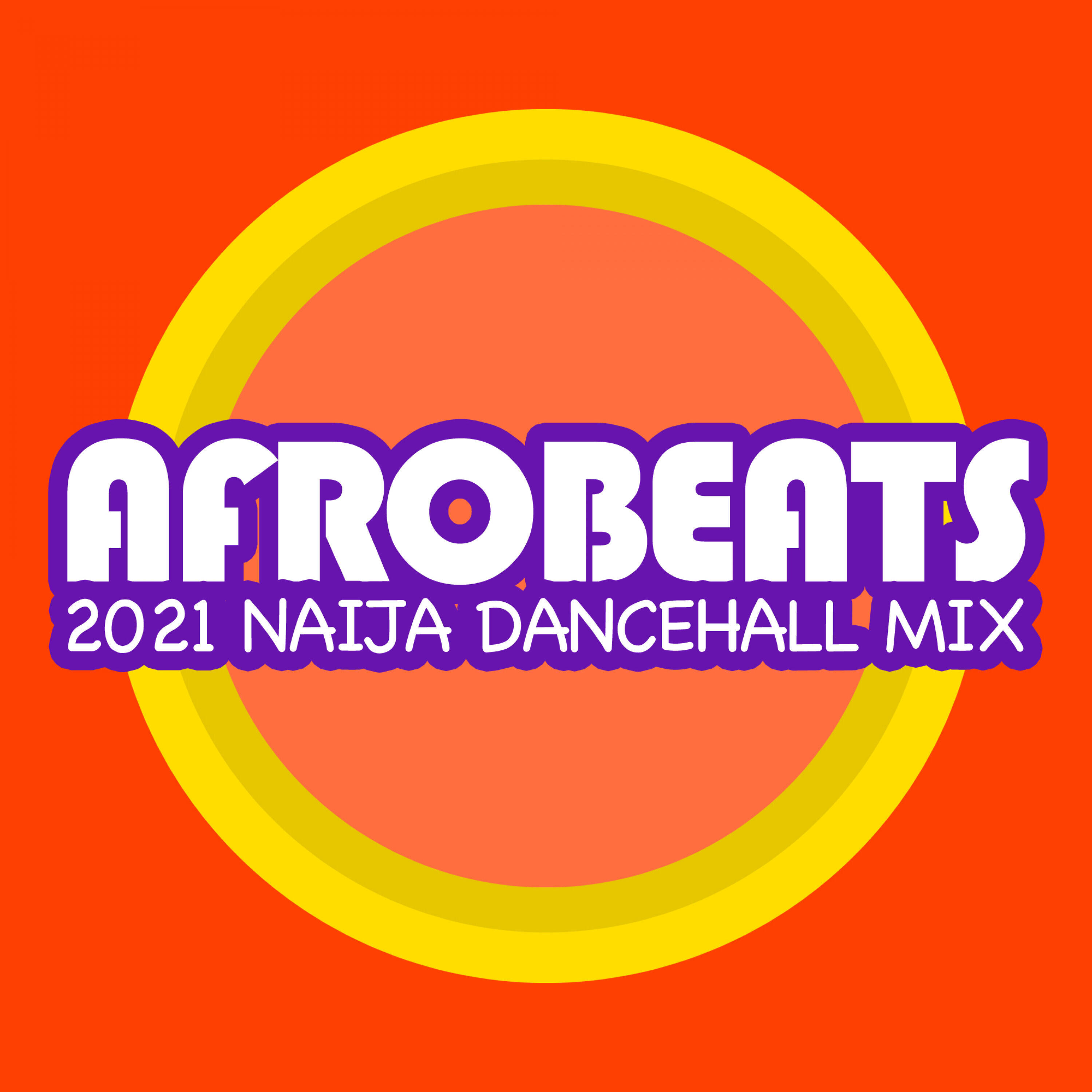 Afrobeat Dancehall & Afrobeats - AfroBeats 2021 - Naija Dancehall Mix ...