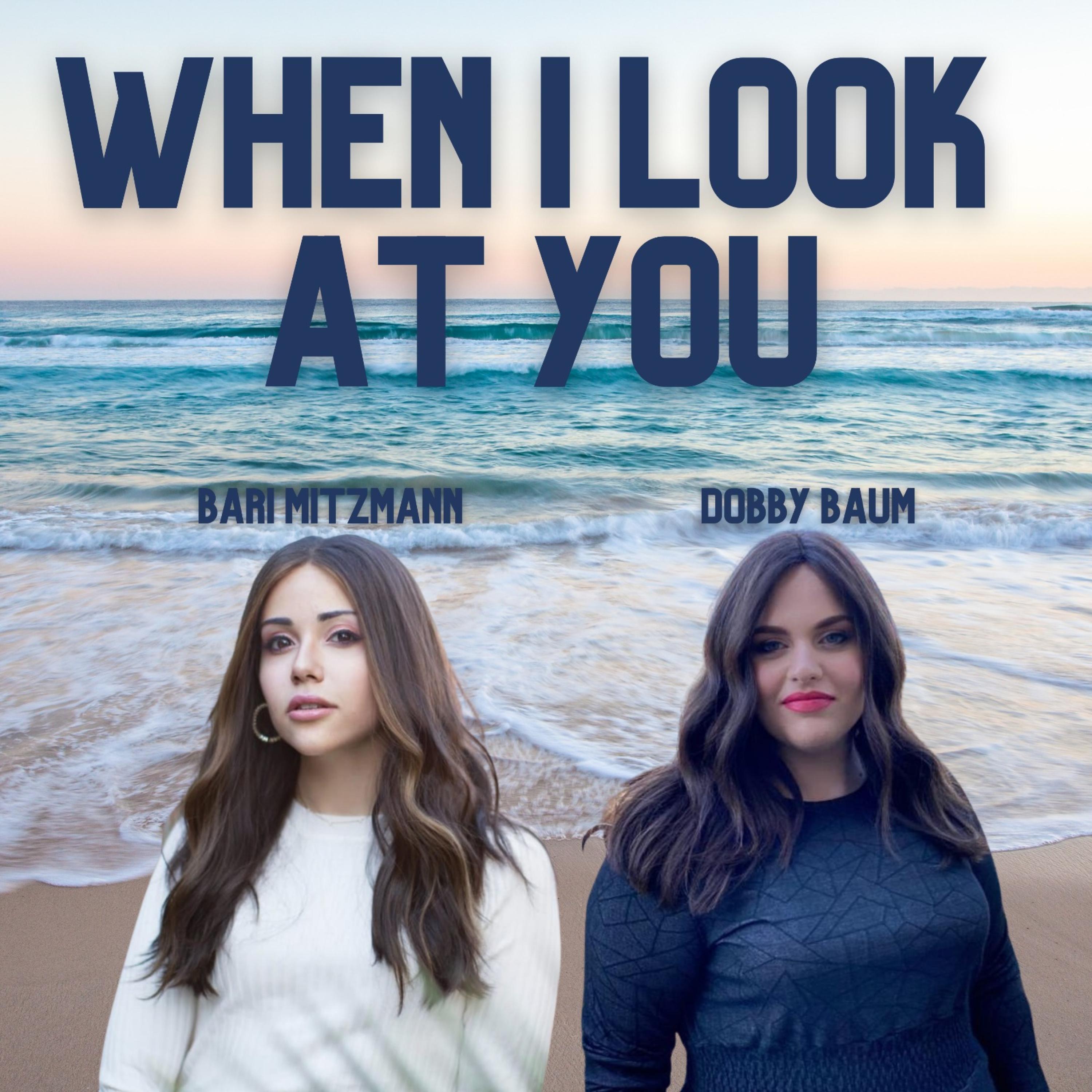 Dobby Baum and Bari Mitzmann - When I Look at You | iHeart