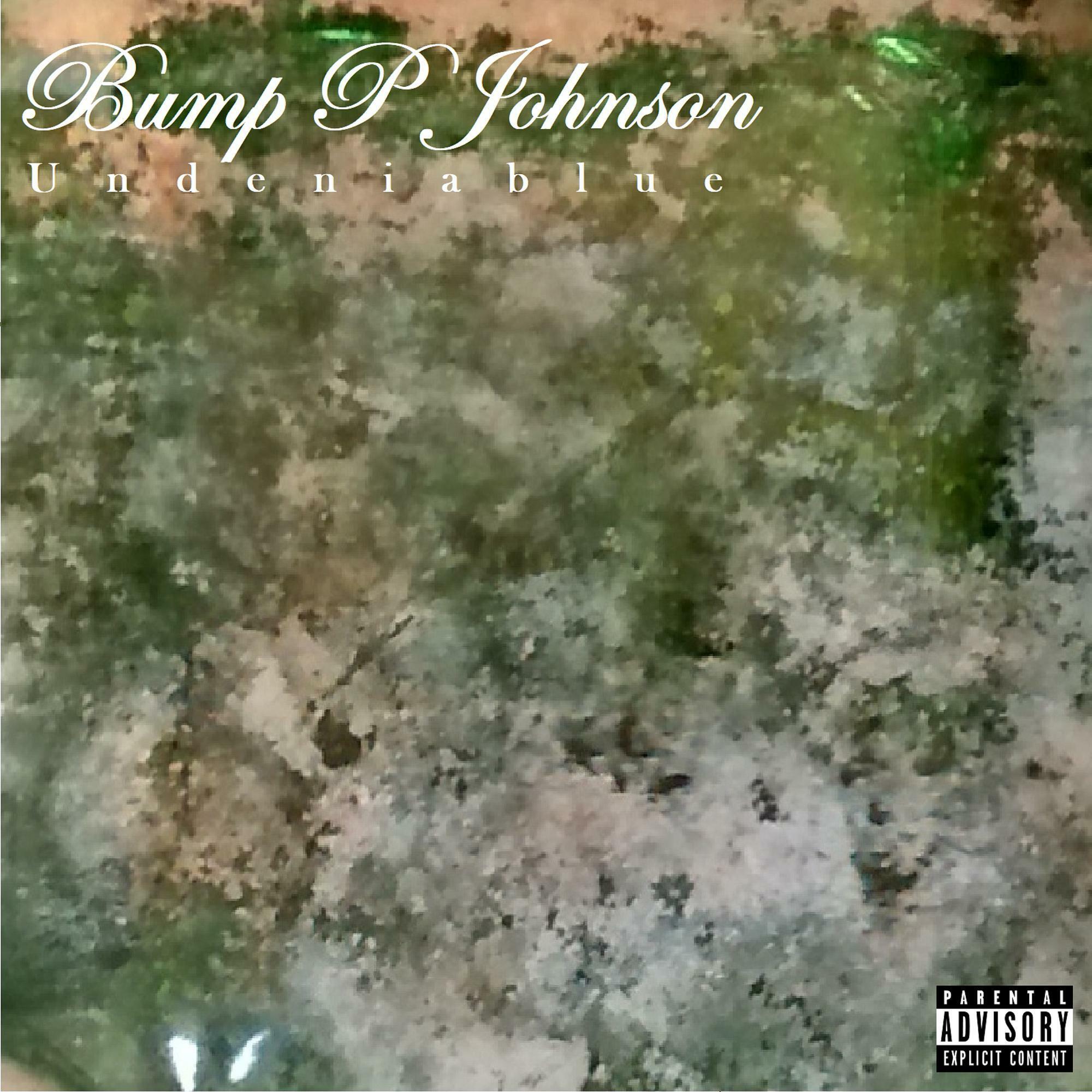 Bump P Johnson - Undeniablue | iHeart