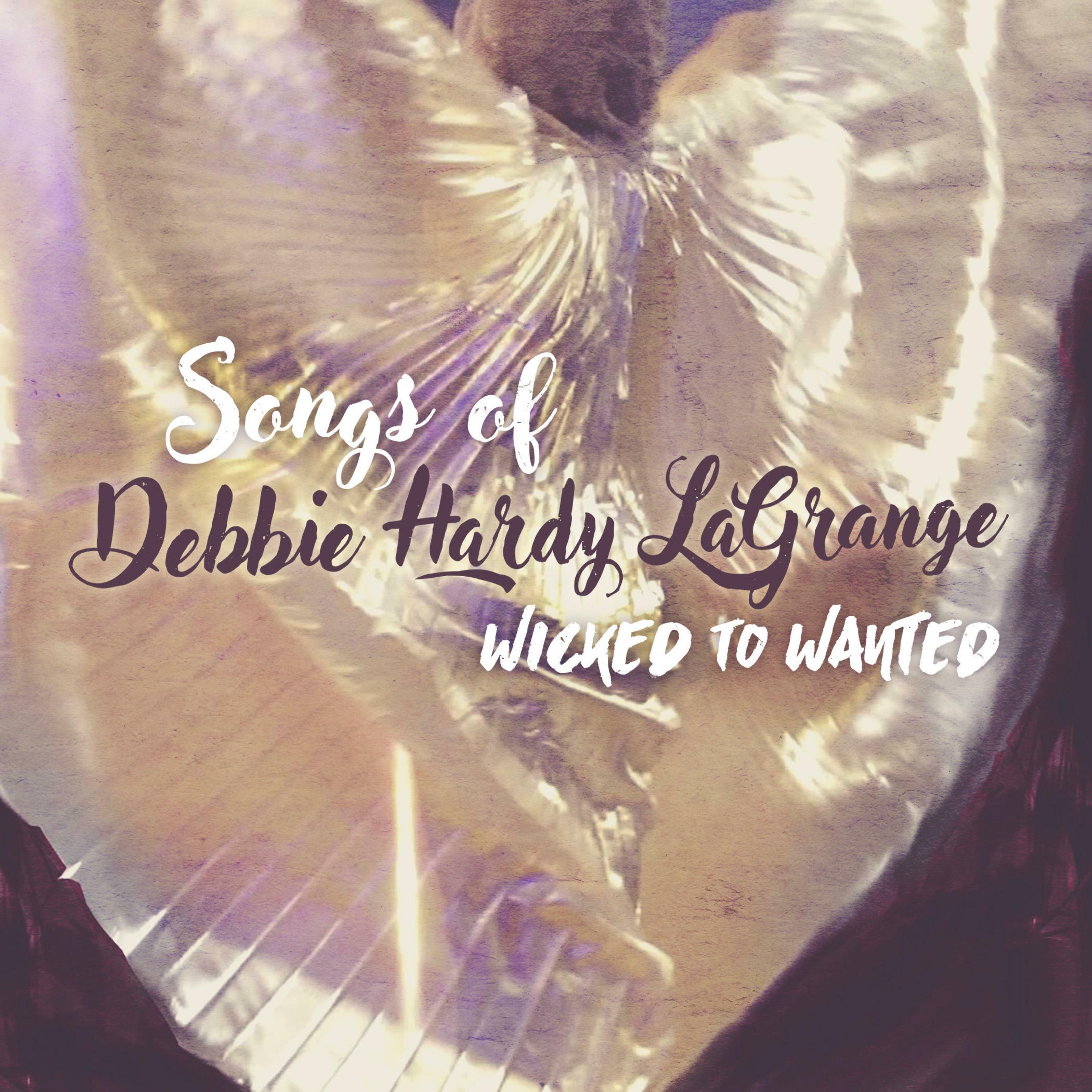 Debbie Hardy Lagrange - Wicked to Wanted | iHeart