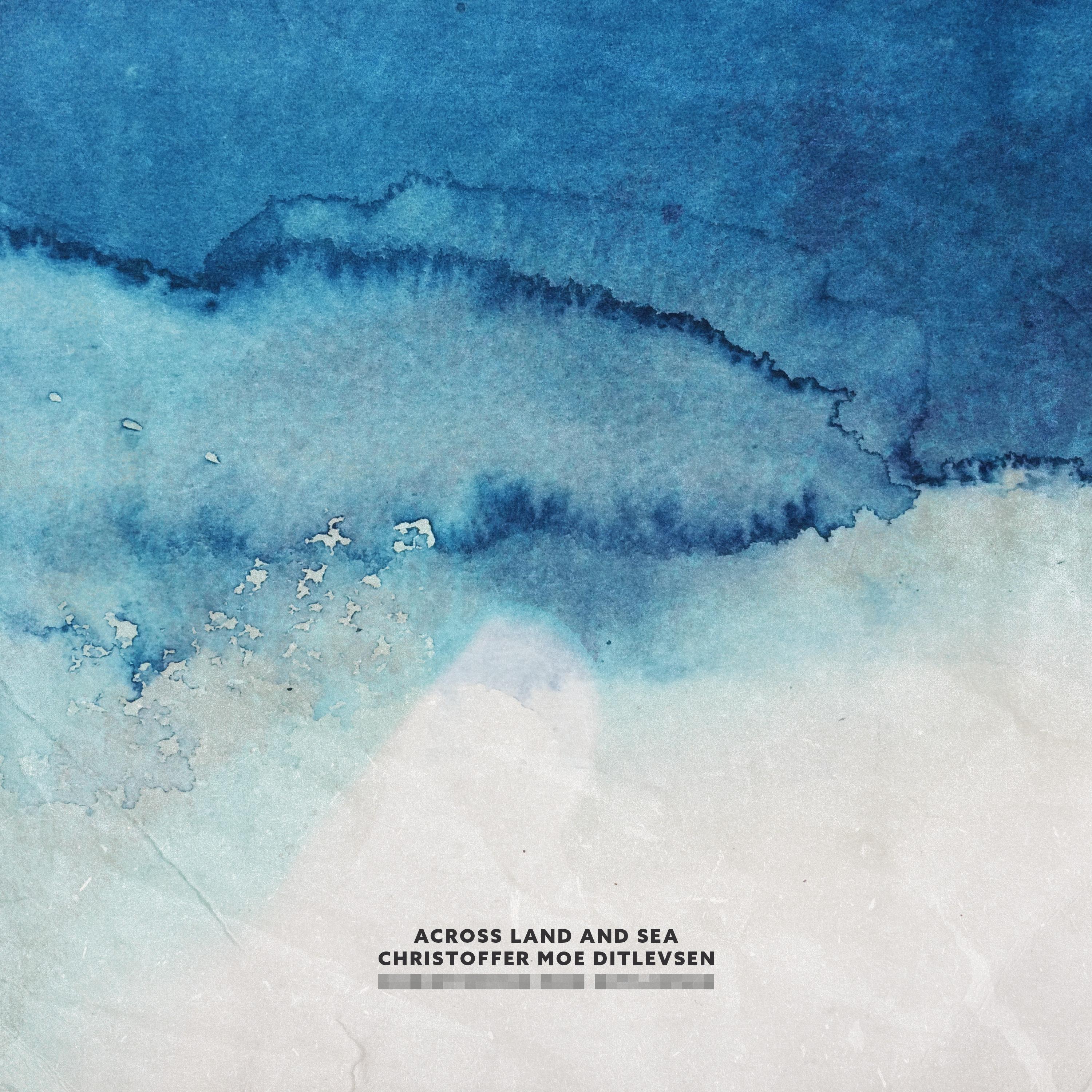 Christoffer Moe Ditlevsen - Across Land and Sea | iHeart