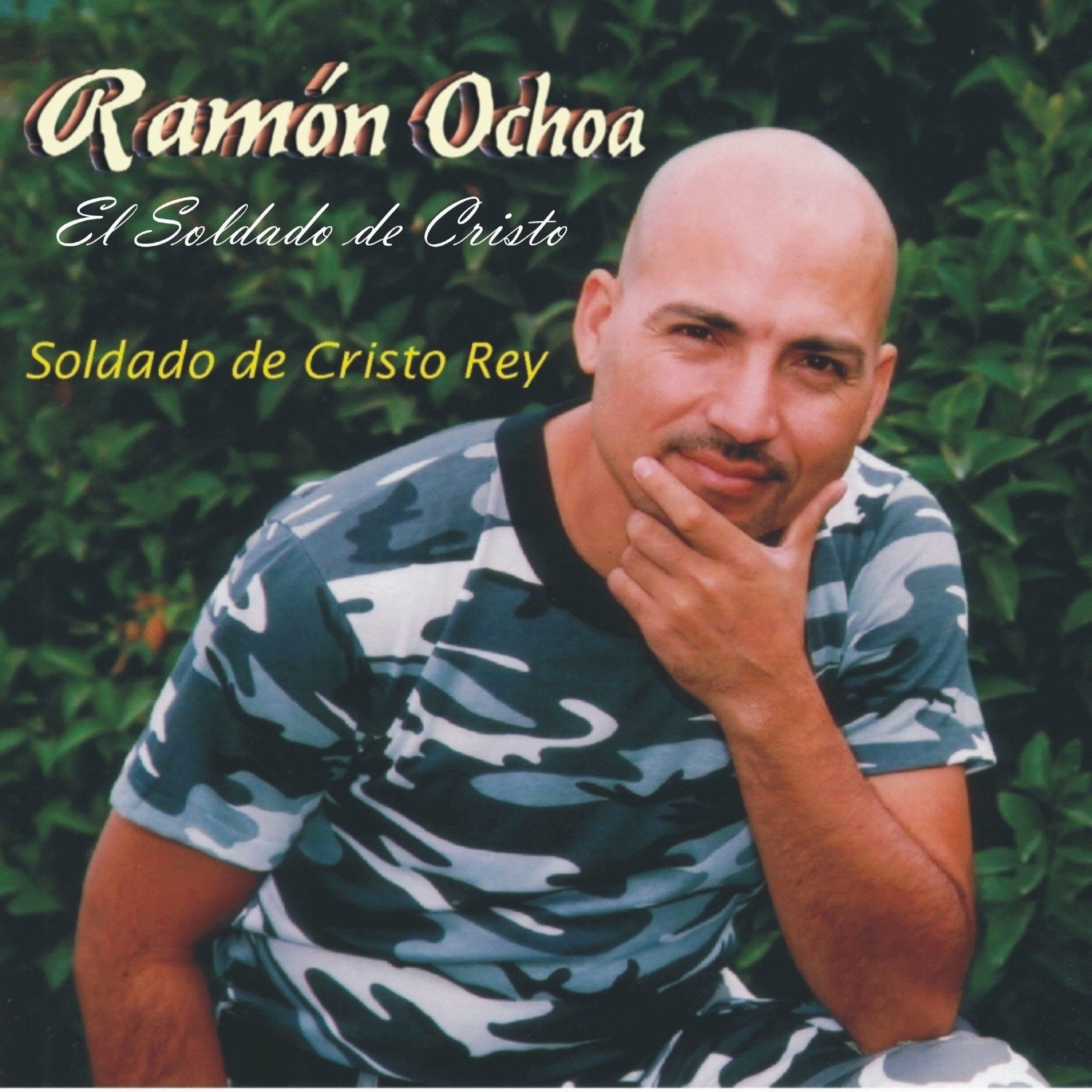 Ramon Ochoa El Soldado De Cristo - Soldado de Cristo Rey | iHeart
