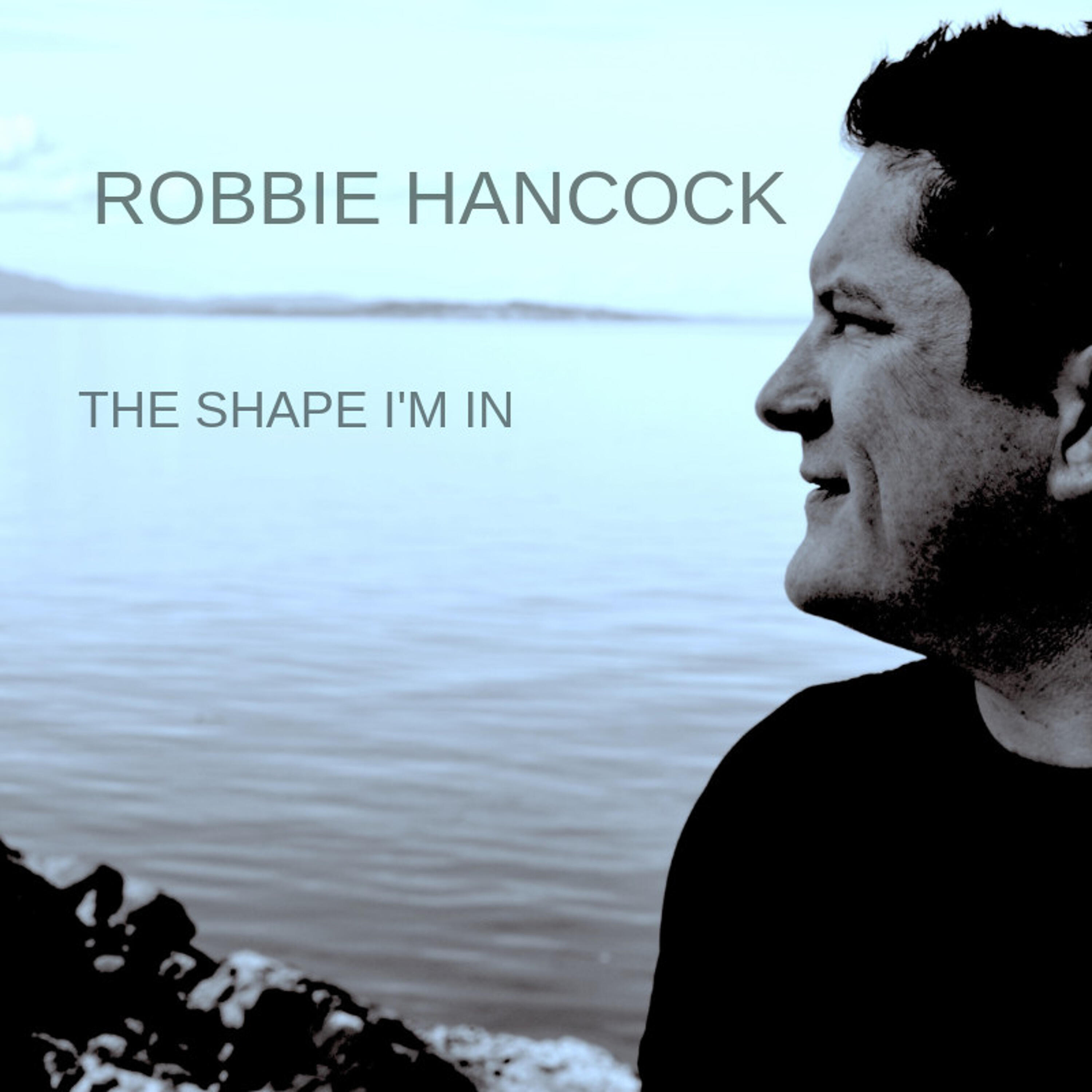 Robbie Hancock - The Shape I'm In | iHeart