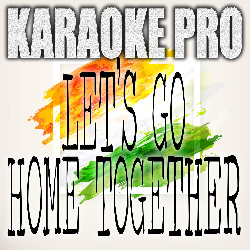 Karaoke - Let's Go Home Together (Originally Performed by Ella ...