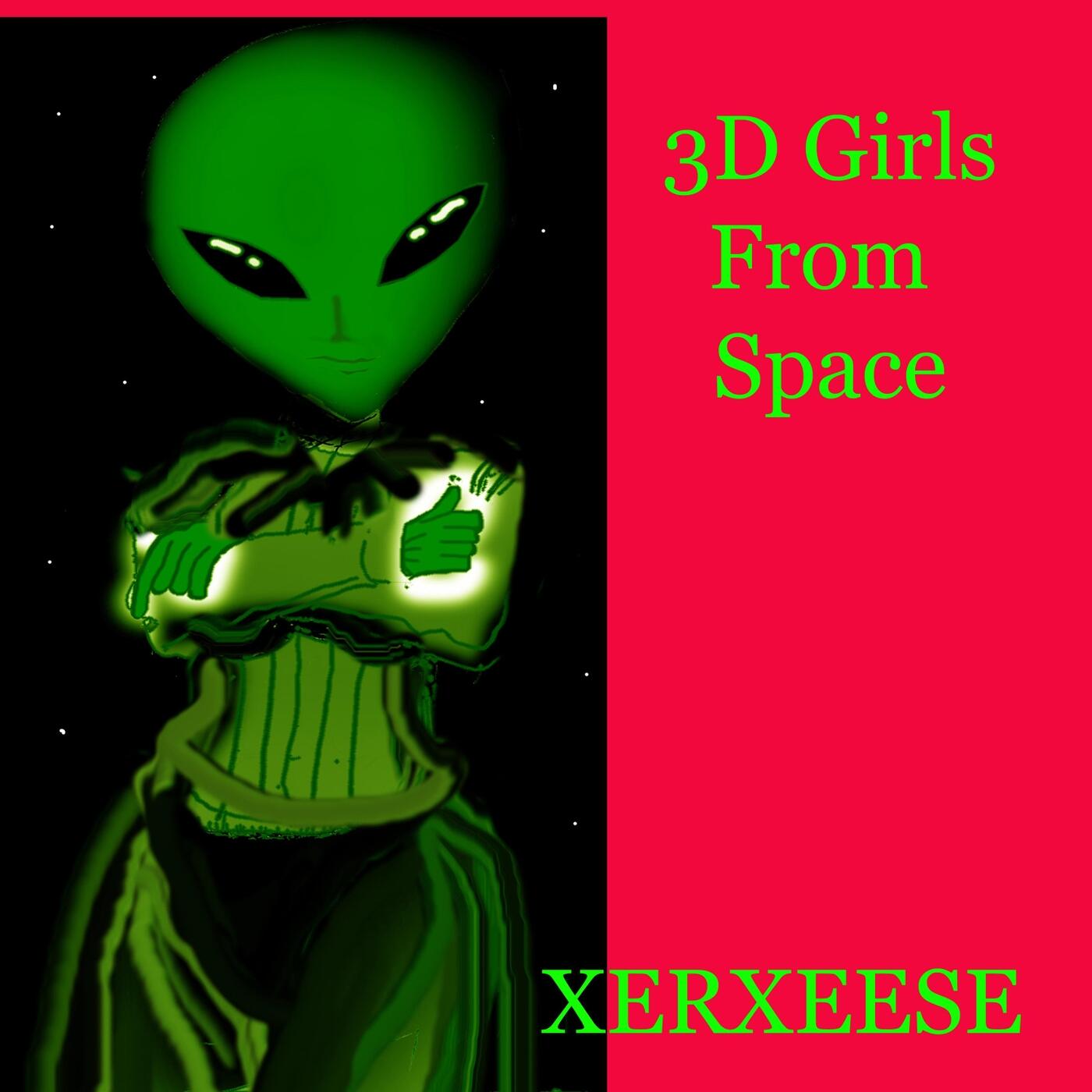 Xerxeese - 3D Girls from Space | iHeart
