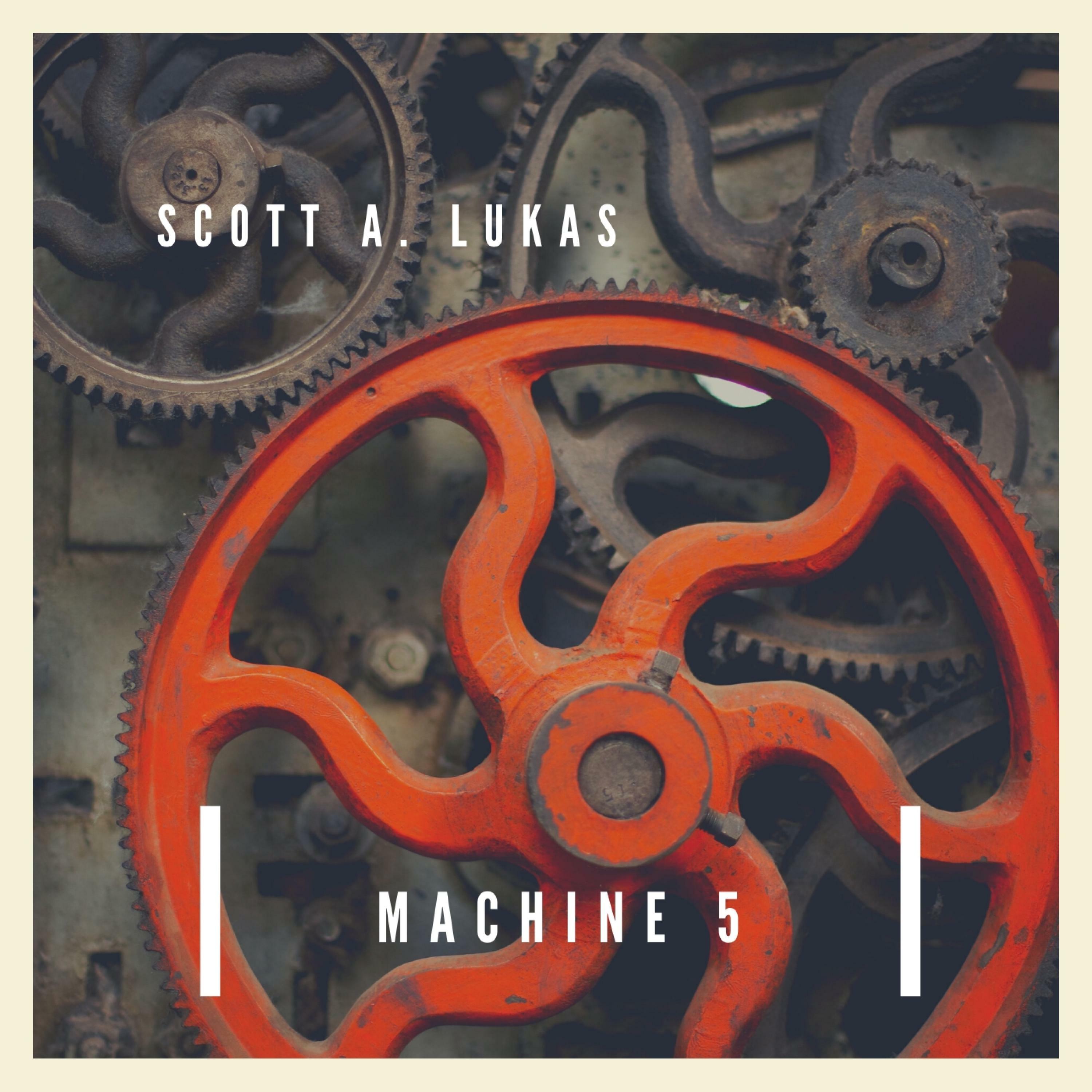 Scott Lukas - Machine 5 | iHeart
