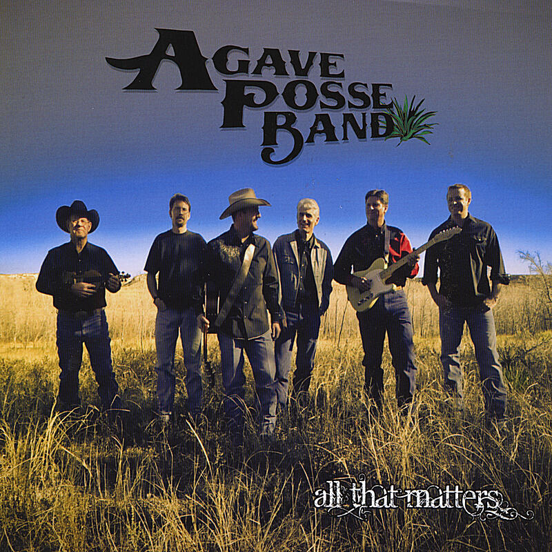 Agave Posse Band - All That Matters | iHeart