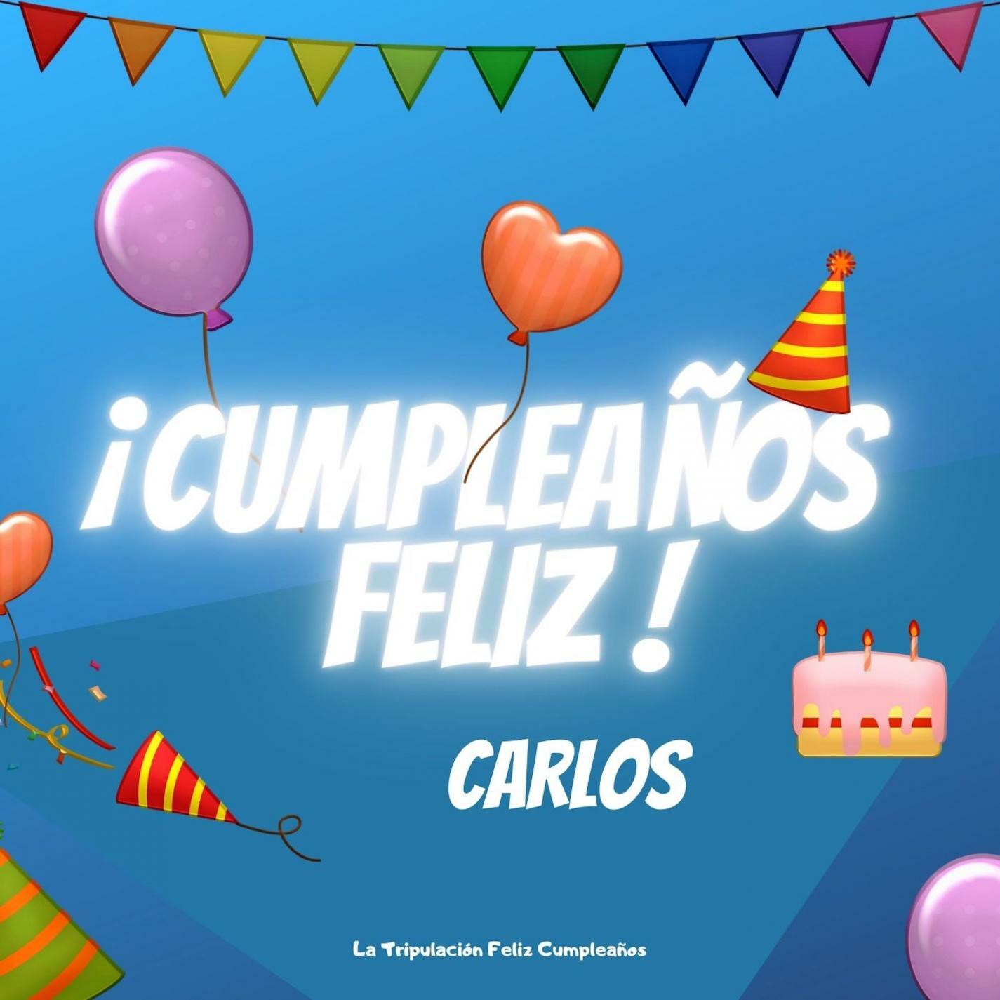 La Tripulación Feliz Cumpleaños - Cumpleaños Feliz Carlos | iHeart