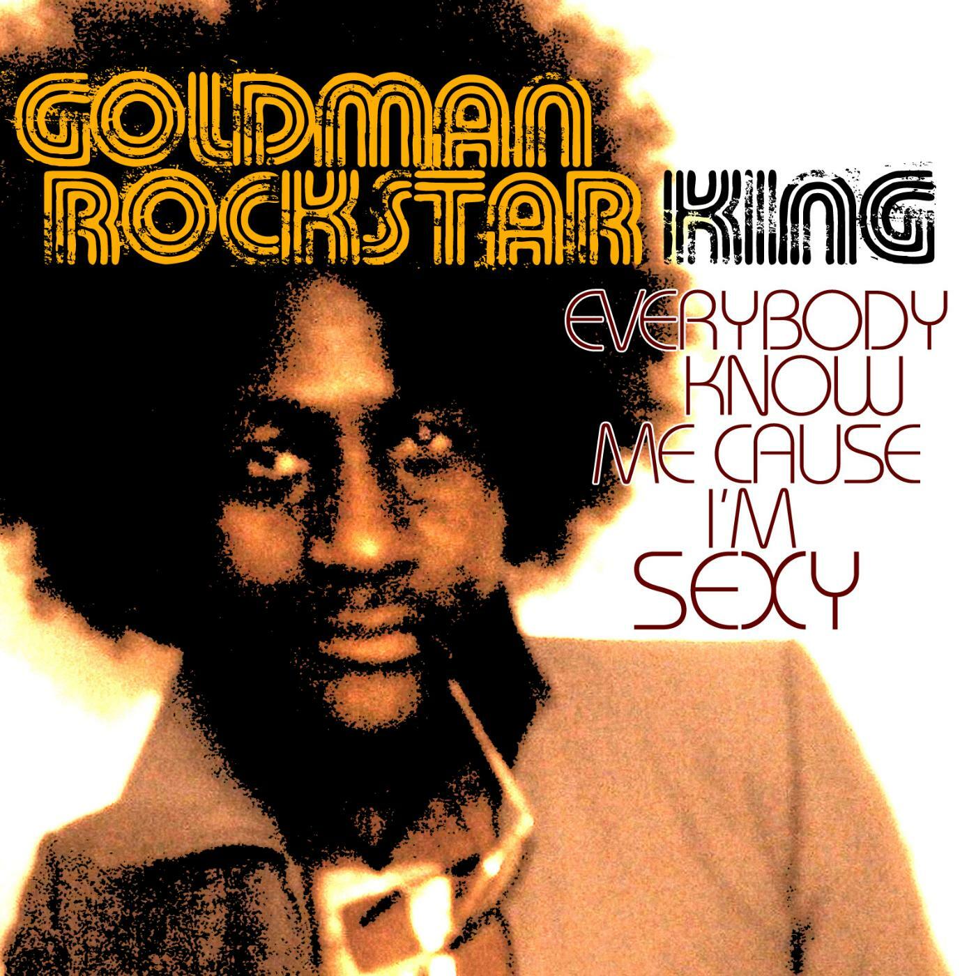Goldman Rockstar King Everybody Know Me Cause Im Sexy Iheart