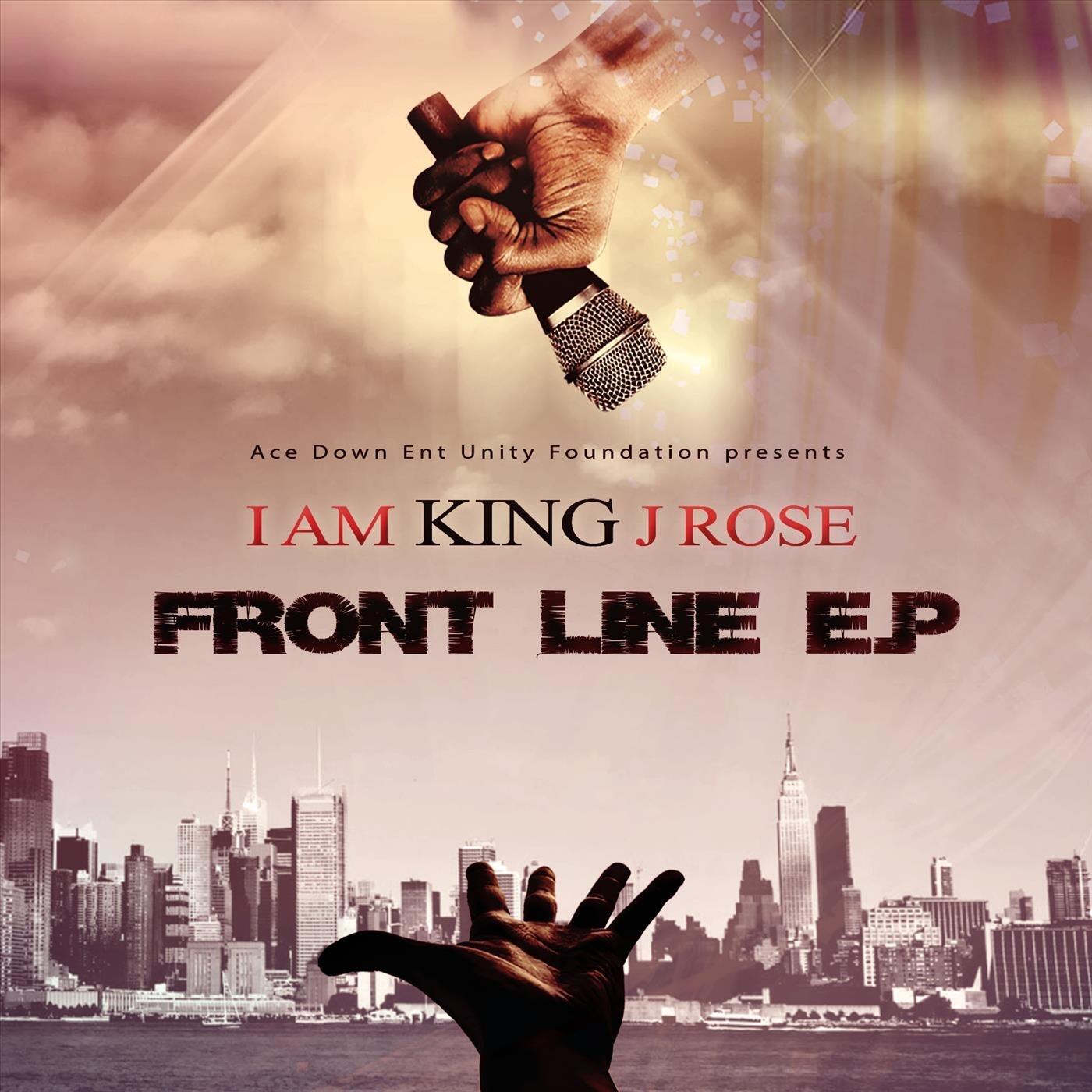 I Am King J Rose - Front Line - EP | iHeart