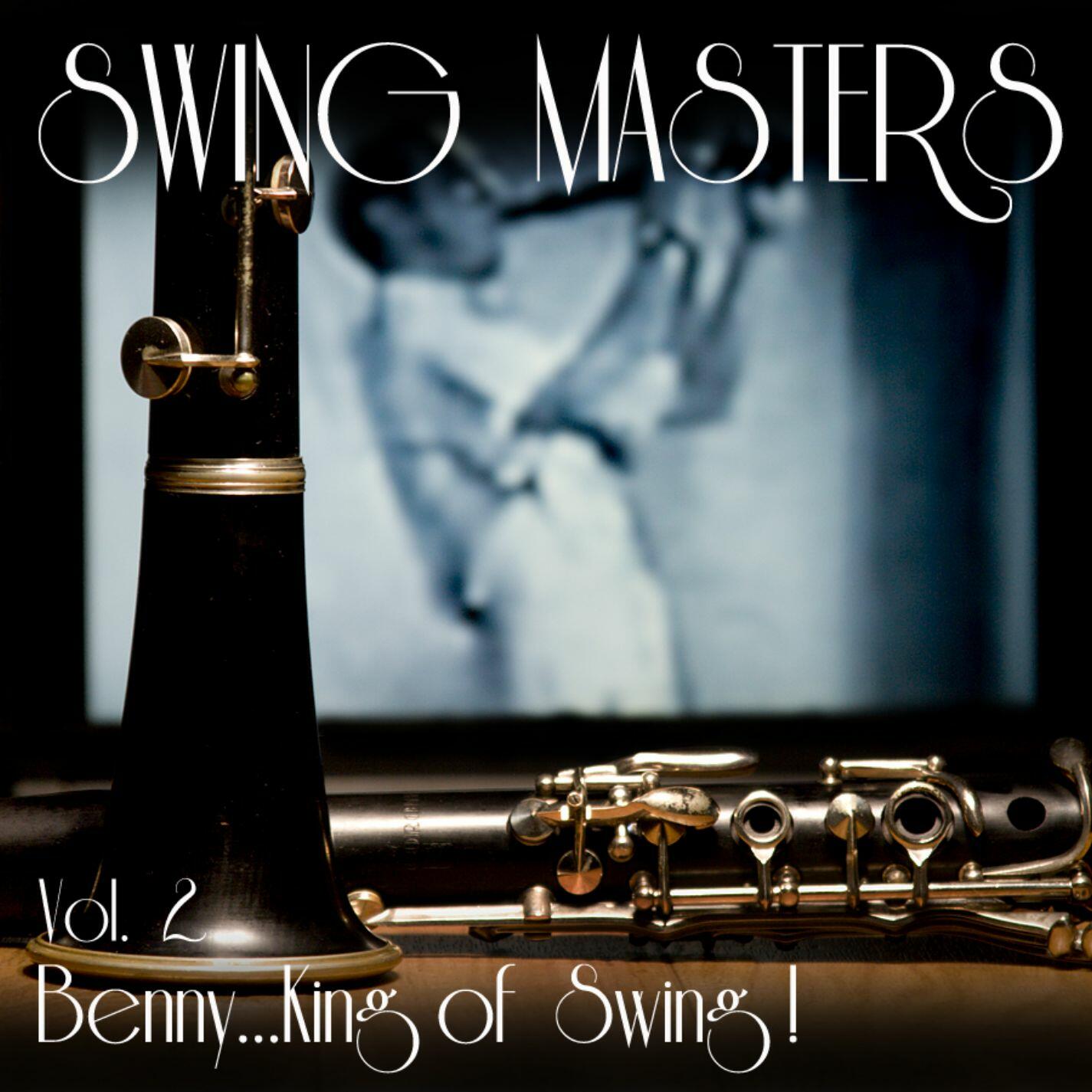 Swing Masters - Vol. 2: Benny...King Of Swing! | iHeart