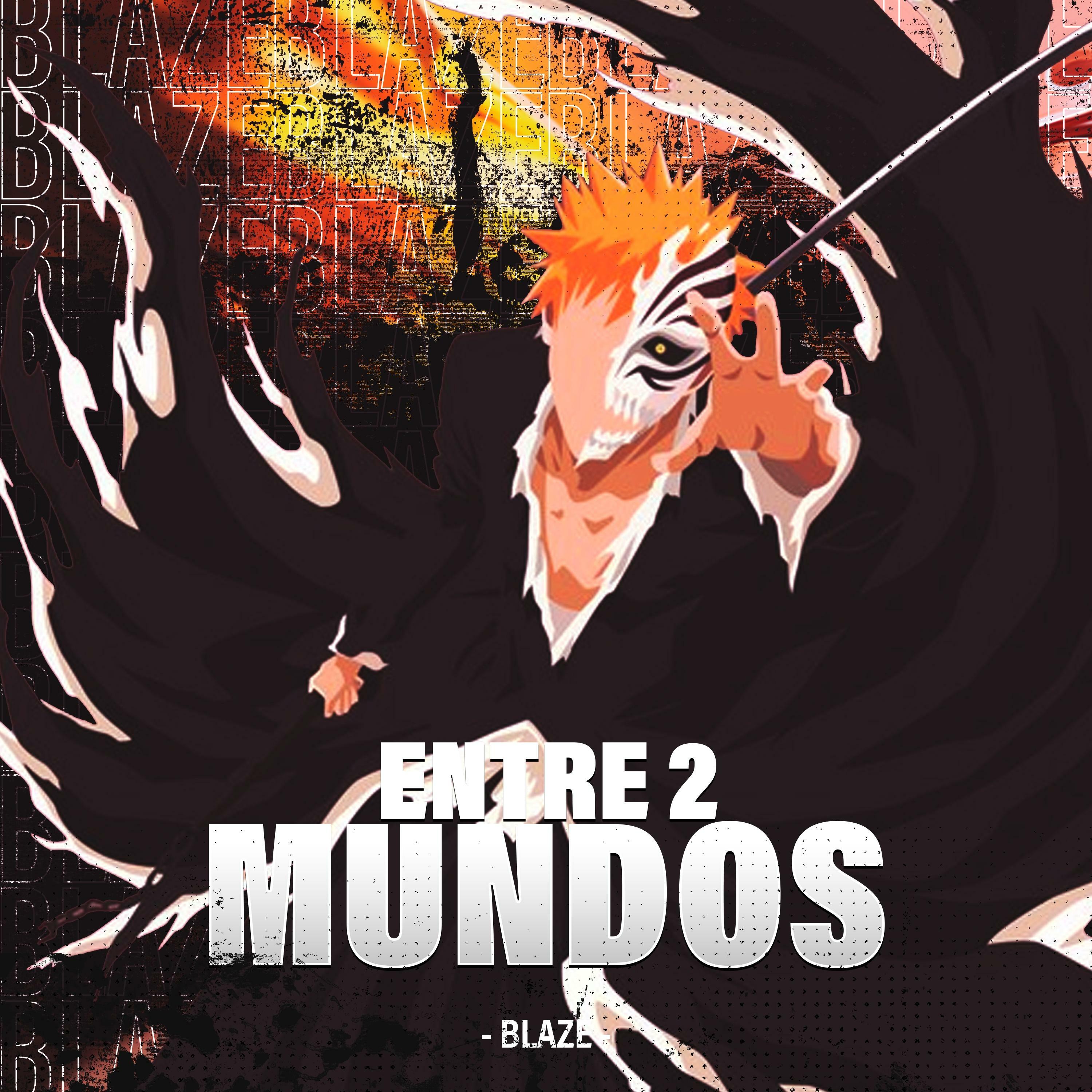 BLAZE RAPPER - Entre 2 Mundos (Ichigo Kurosaki) | iHeart