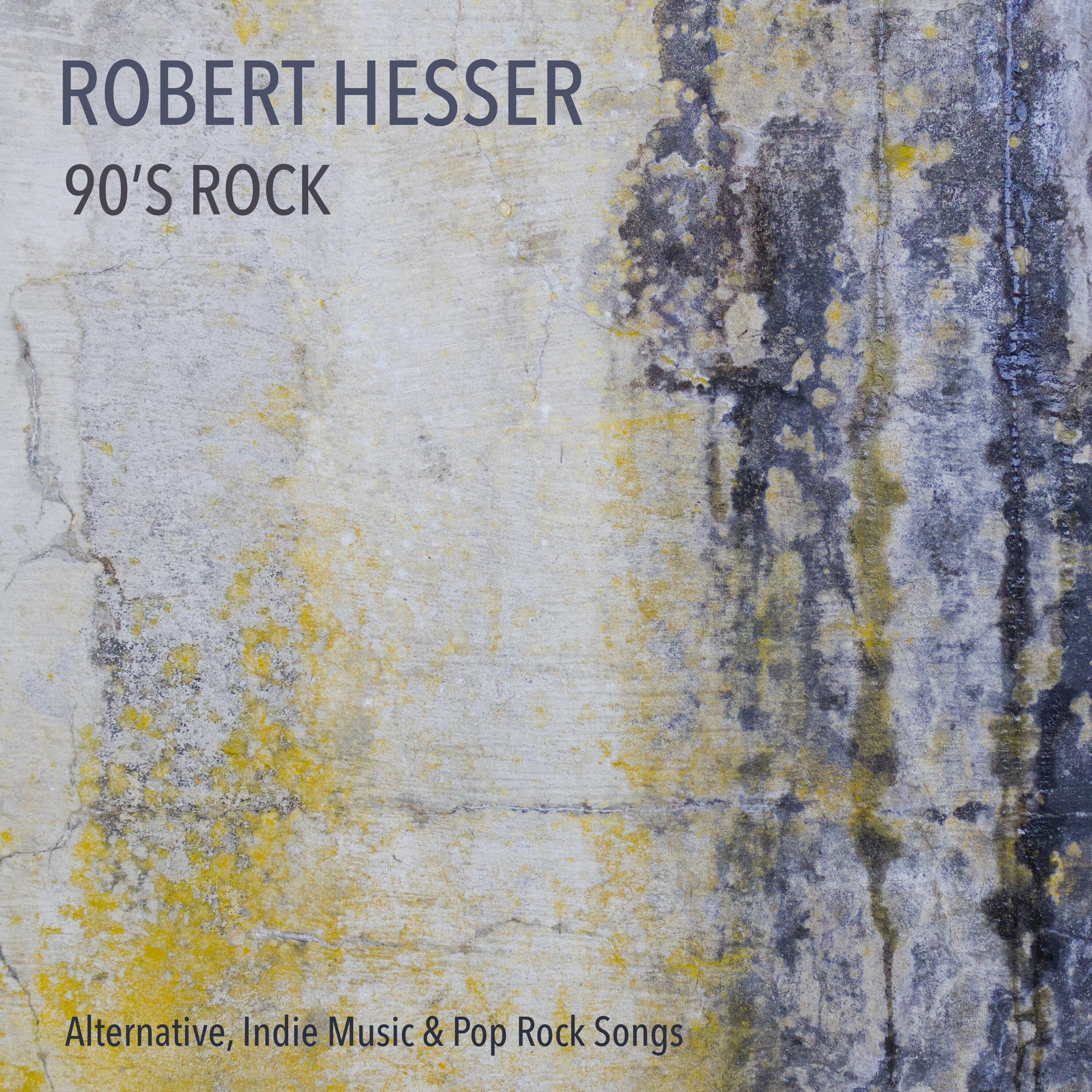 Robert Hesser - 90S Rock: Alternative, Indie Music & Pop Rock Songs ...