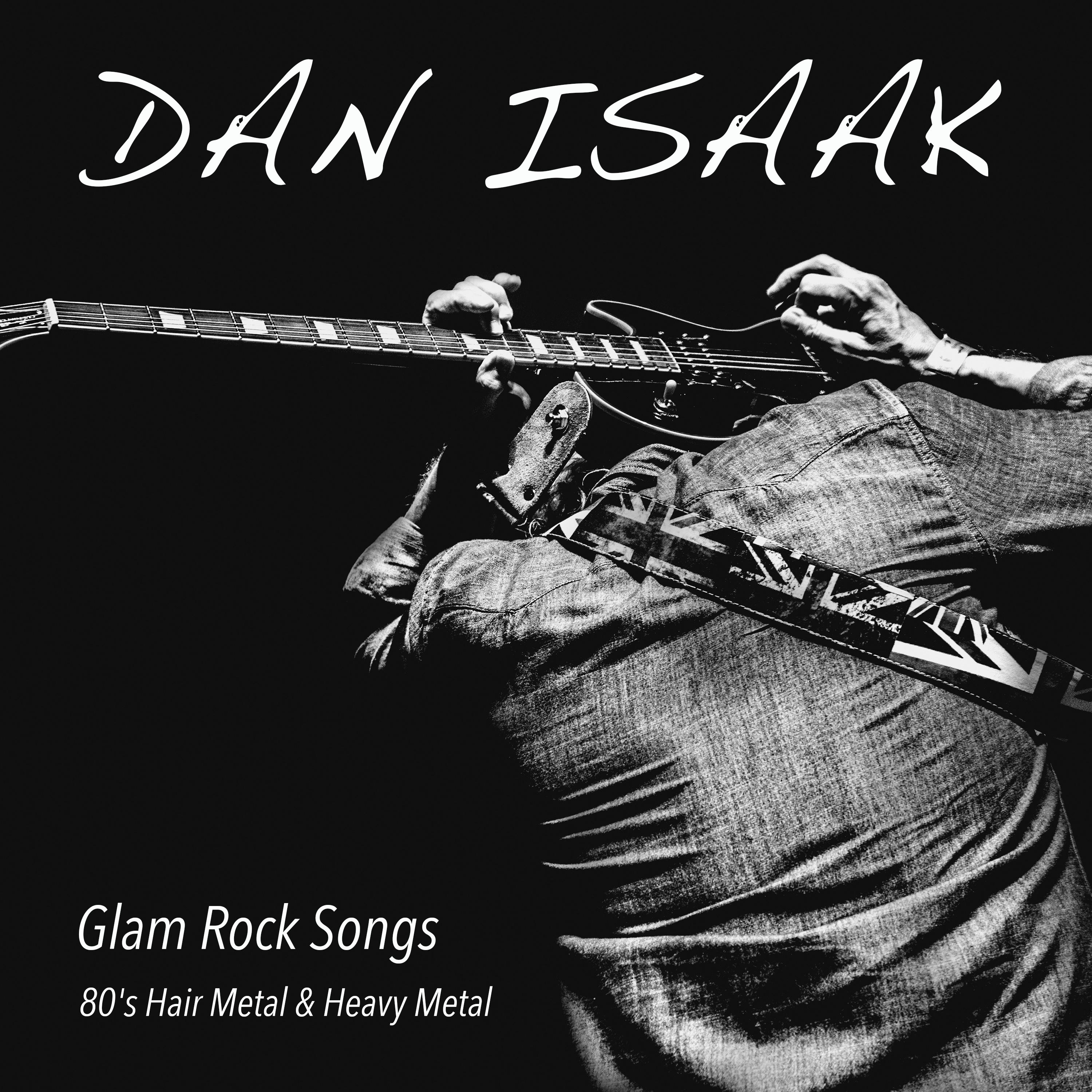 Dan Isaak - Glam Rock Songs: 80'S Hair Metal & Heavy Metal | iHeart
