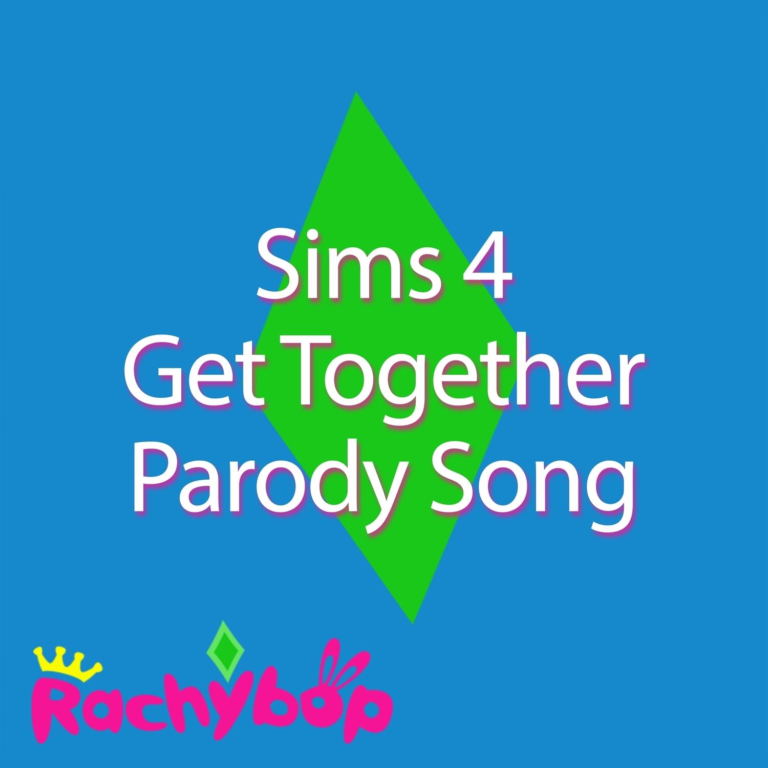 Rachybop - Sims 4 Get Together Parody Song | iHeart
