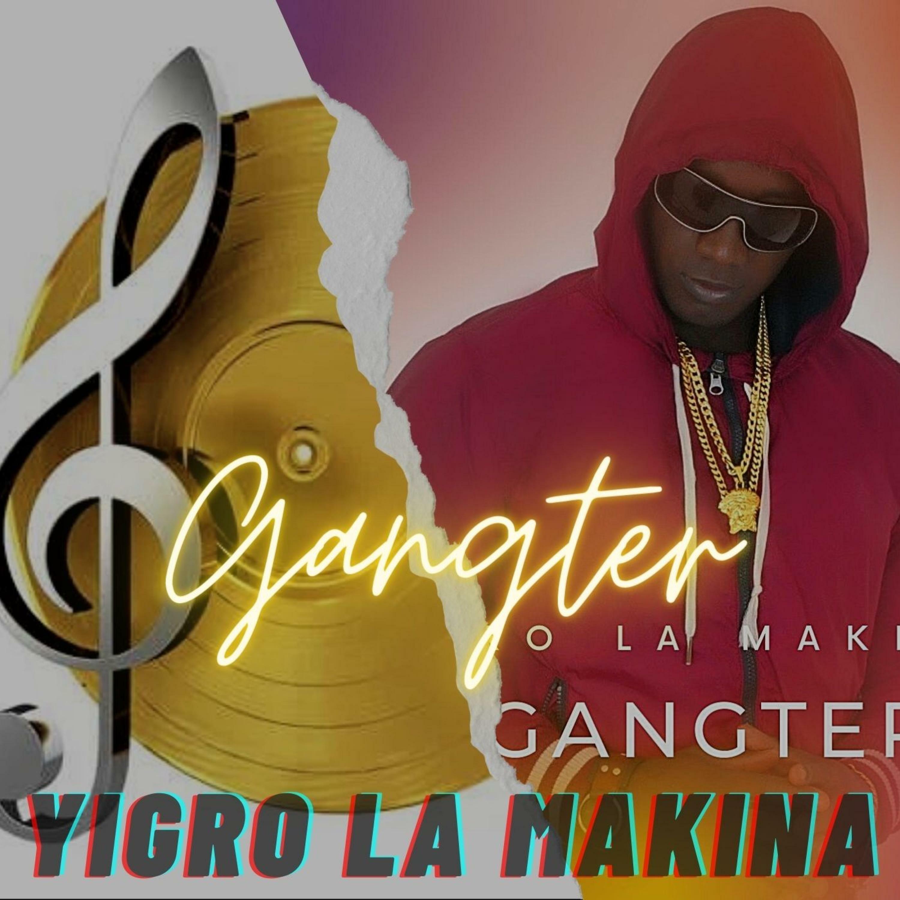 yigro la makina - Yigro La Makina Gangter | iHeart
