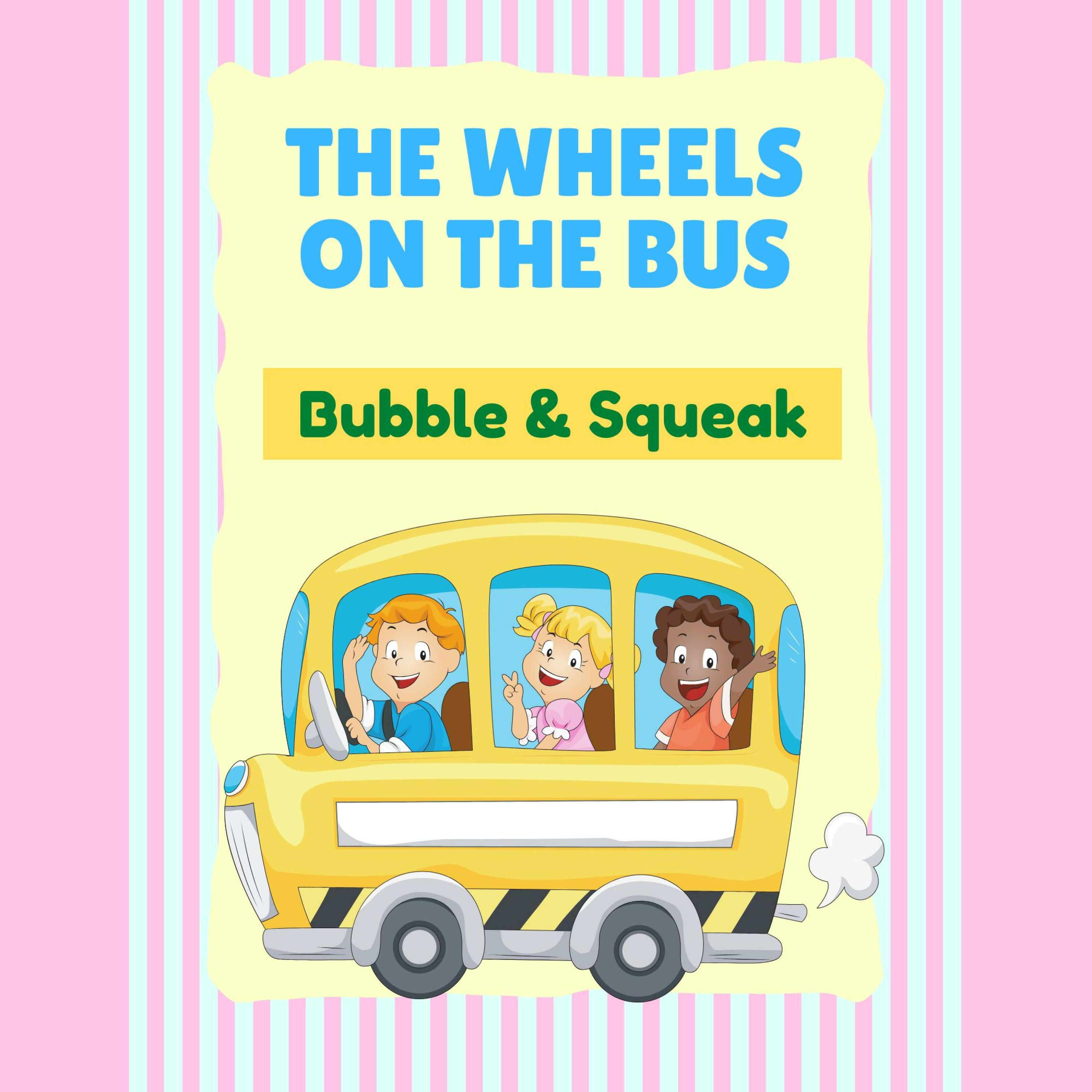Bubble & Squeak - The Wheels On The Bus | iHeart