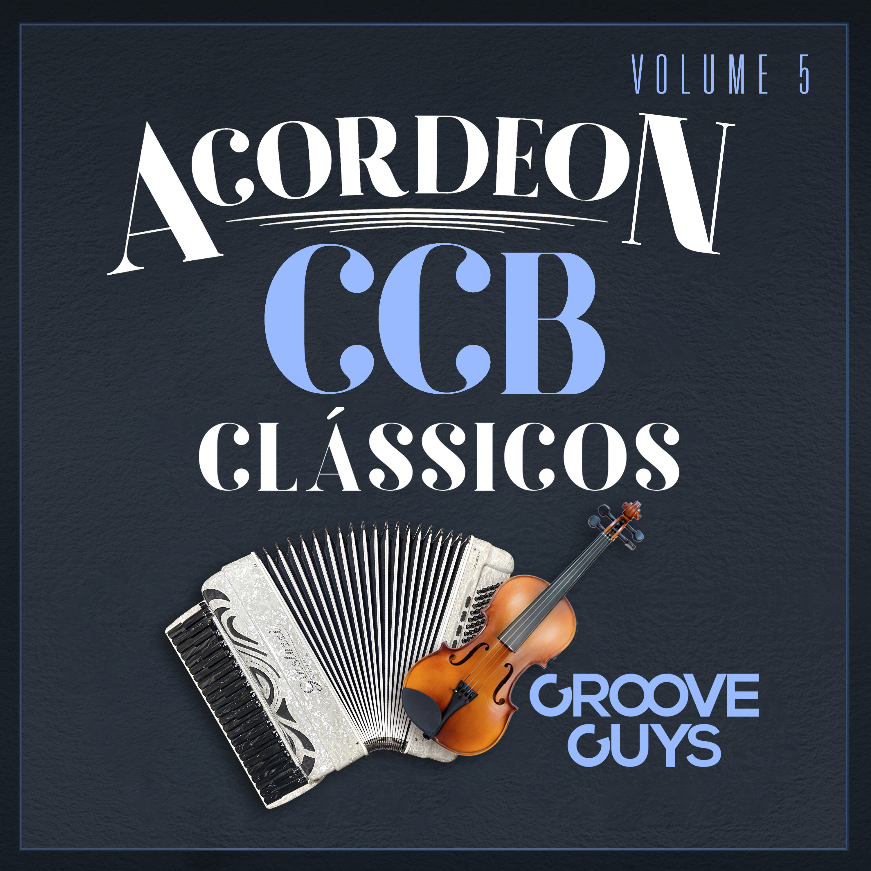 Acordeon CCB & GROOVE GUYS - Clássicos, Vol. 5 | iHeart