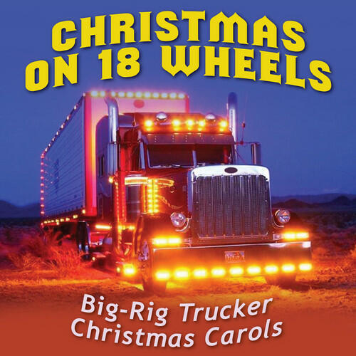 Heartland Christmas - Christmas on 18 Wheels - Big-Rig Trucker ...