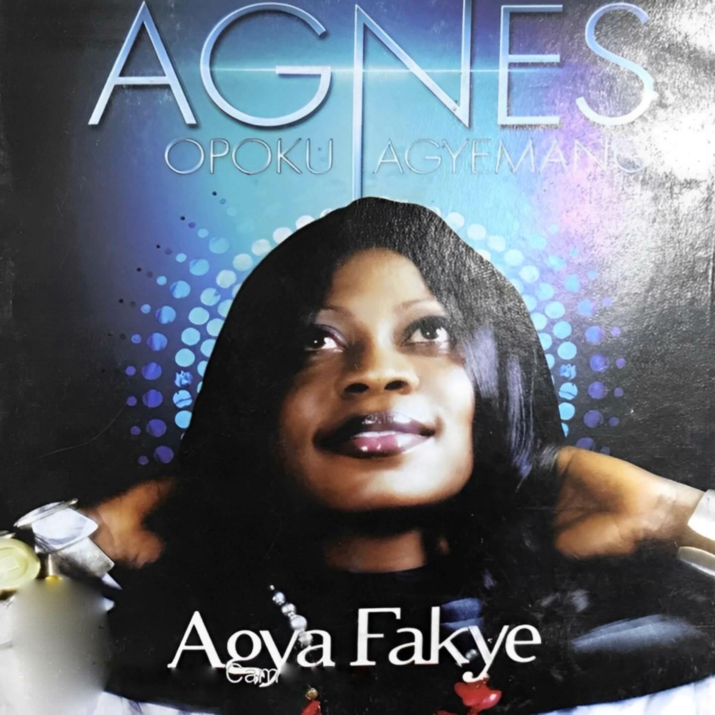 Agnes Opoku Agyeman - Agya Fakye | iHeart