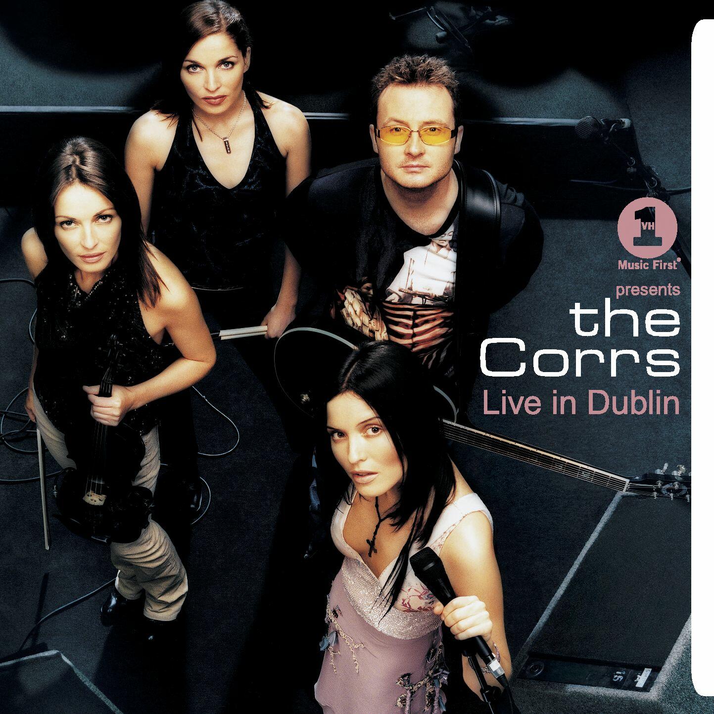 The Corrs - VH1 Presents: The Corrs, Live in Dublin | iHeart