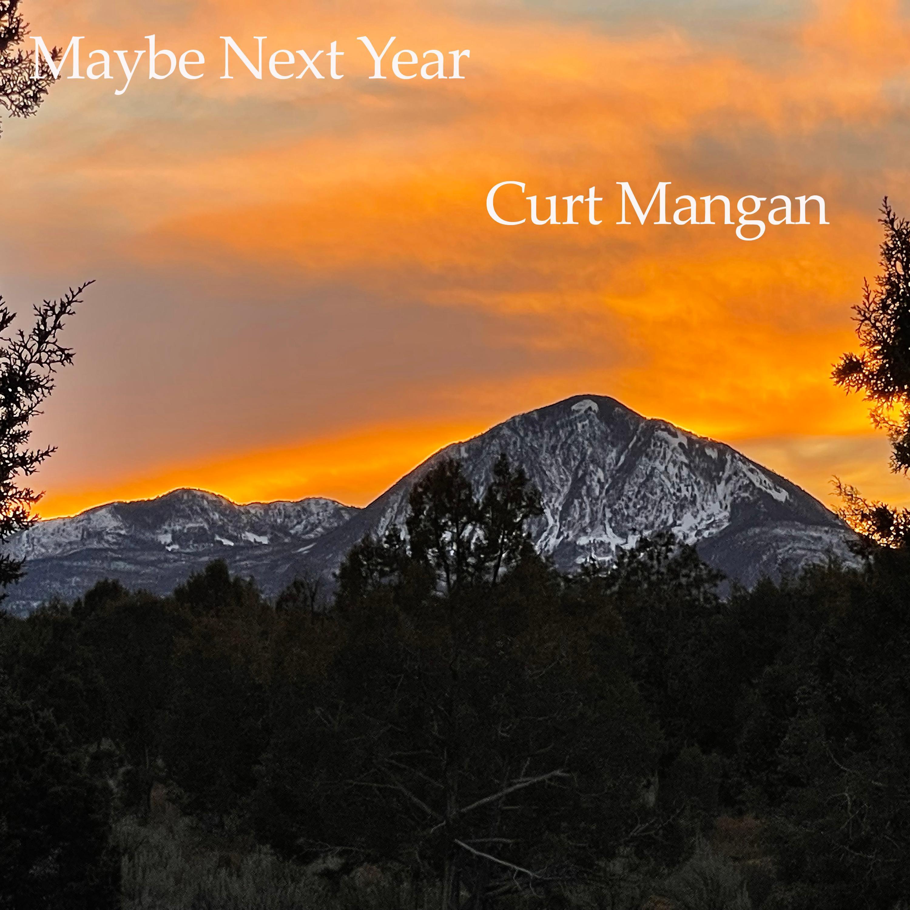 Curt Mangan - Maybe Next Year | iHeart