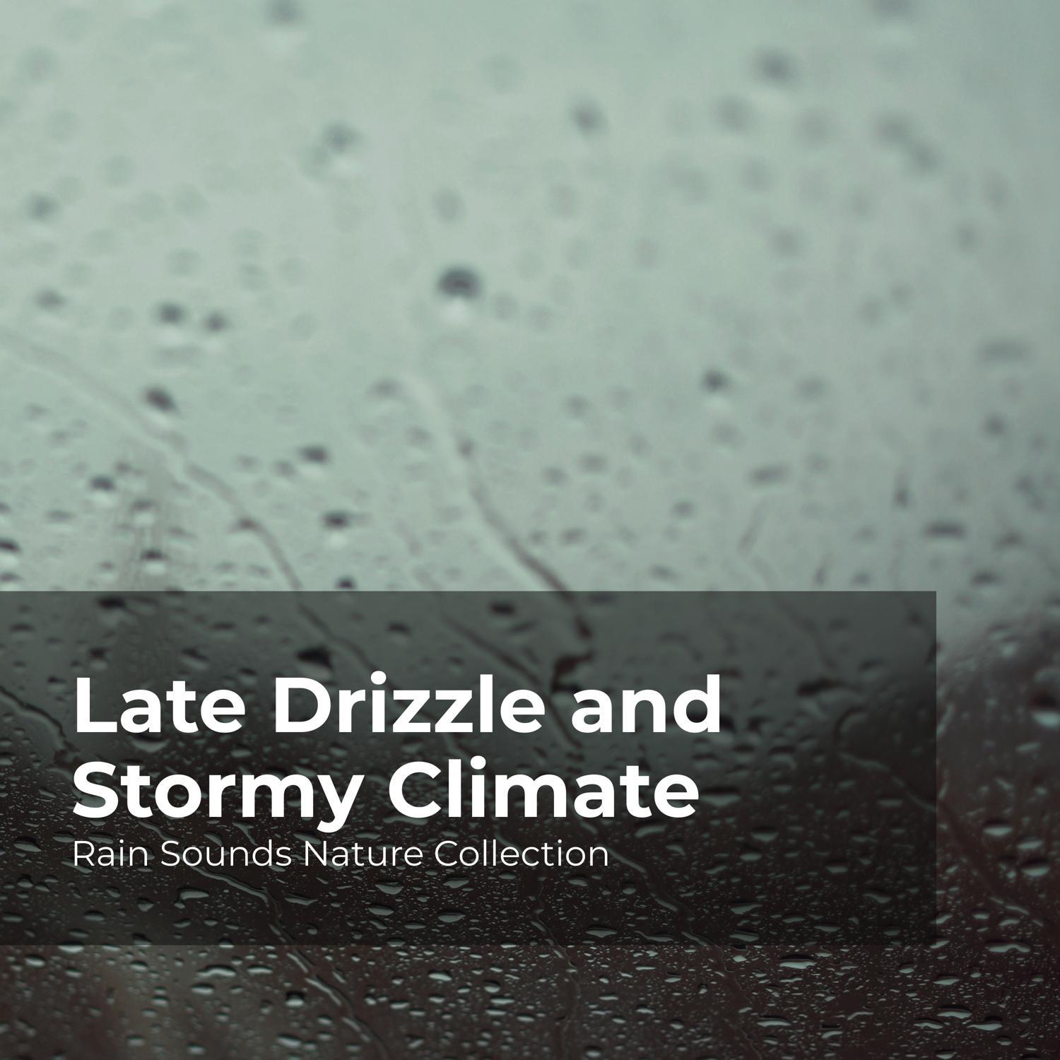 Rain Sounds Nature Collection - Late Drizzle and Stormy Climate | iHeart