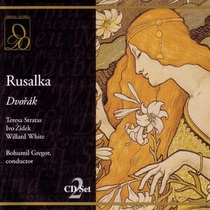 Antonin Dvorak - Rusalka | iHeart