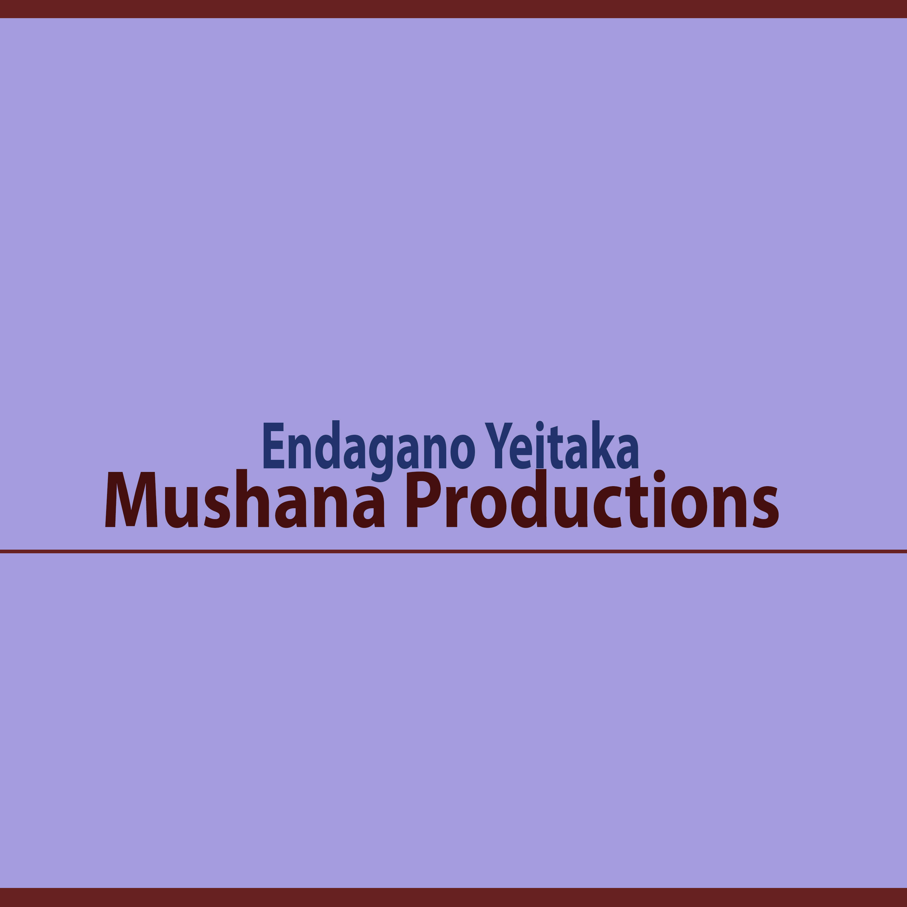 Mushana Productions - Endagano Yeitaka | iHeart