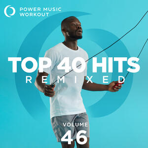 Power Music Workout - Top 40 Hits Remixed Vol. 46 | iHeart