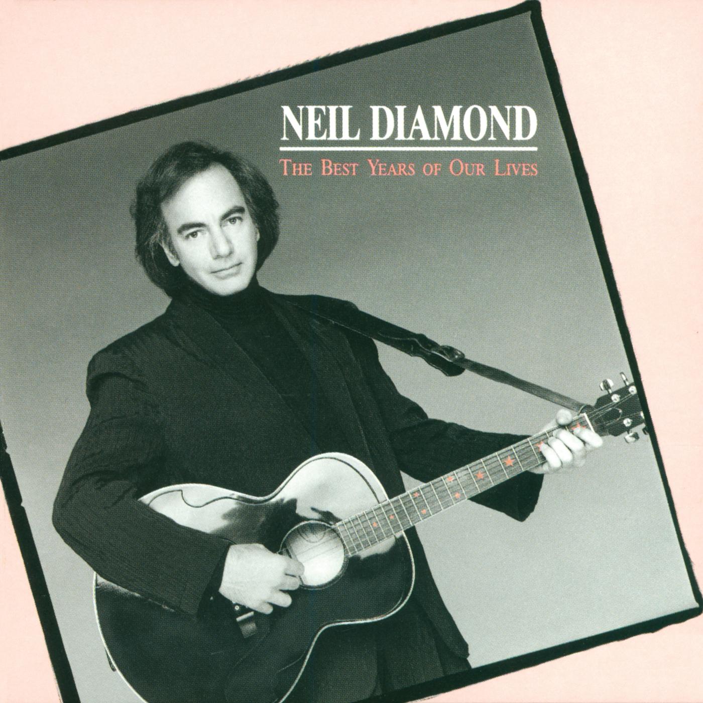 Neil Diamond - The Best Years Of Our Lives | iHeart