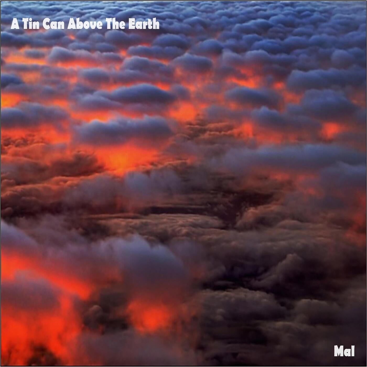 Mal - A Tin Can Above The Earth | iHeart
