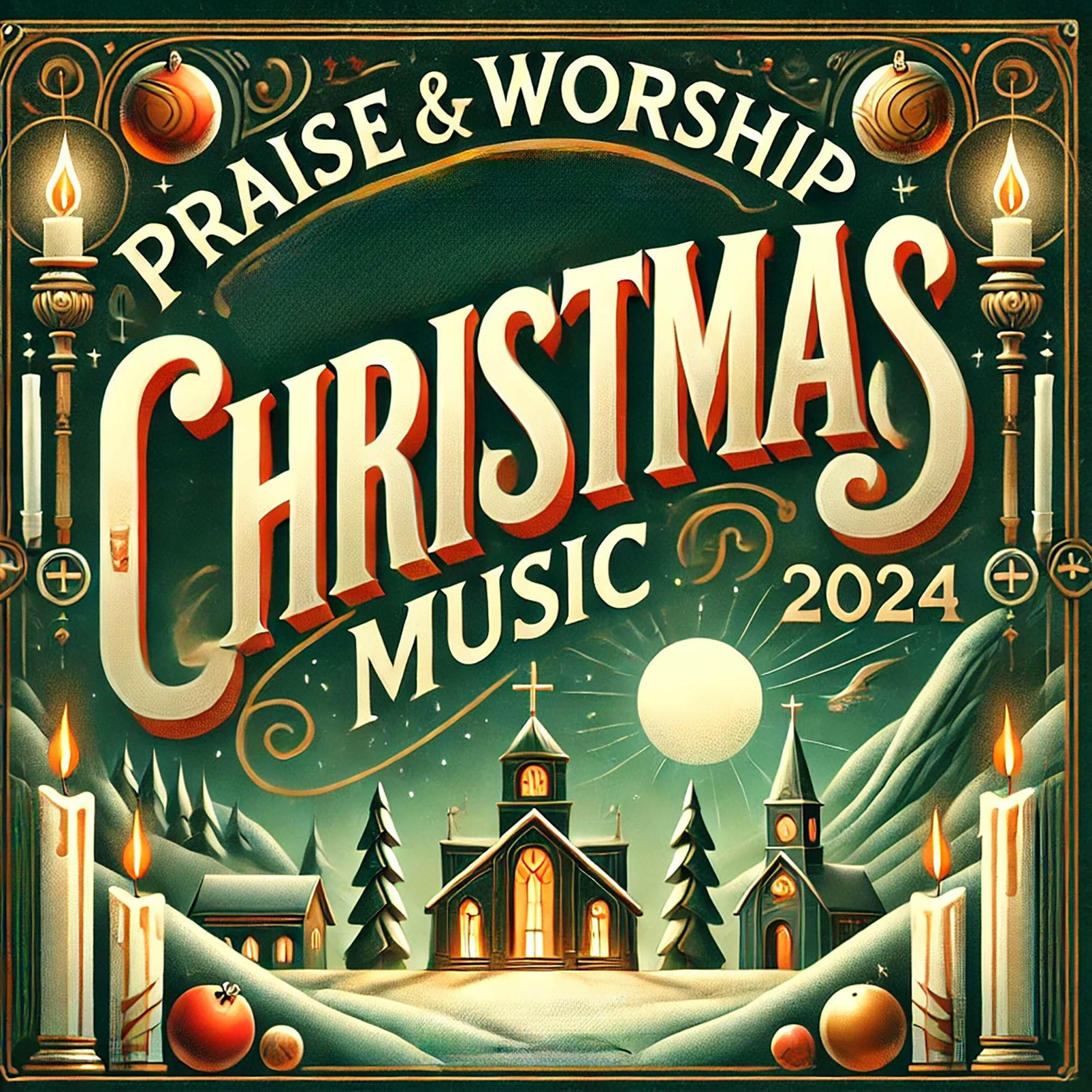 Praise And Worship Christmas - Praise And Worship Christmas Music 2024 ...