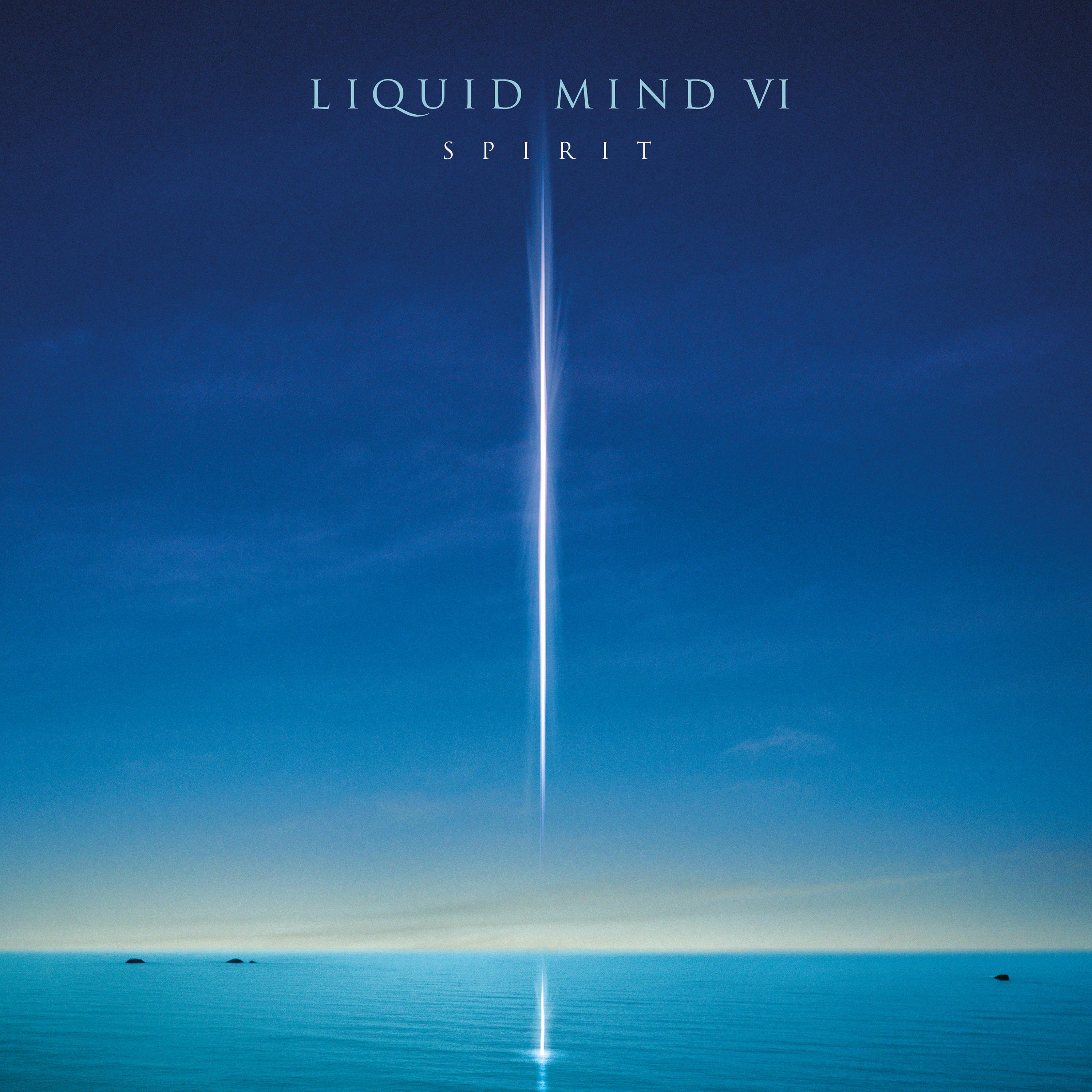 Liquid Mind - Liquid Mind VI: Spirit | iHeart