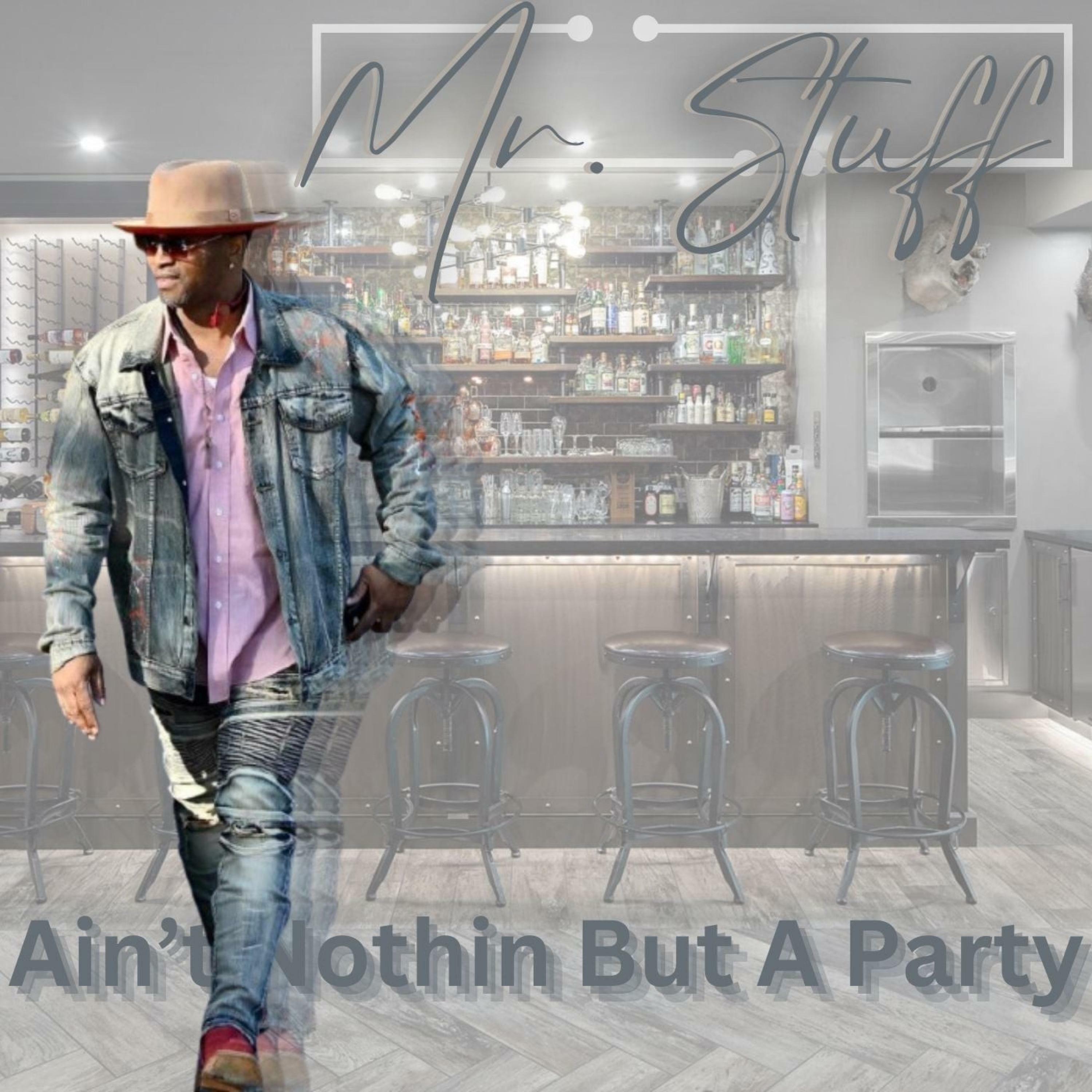 MR. STUFF - Ain't Nothing but a Party | iHeart