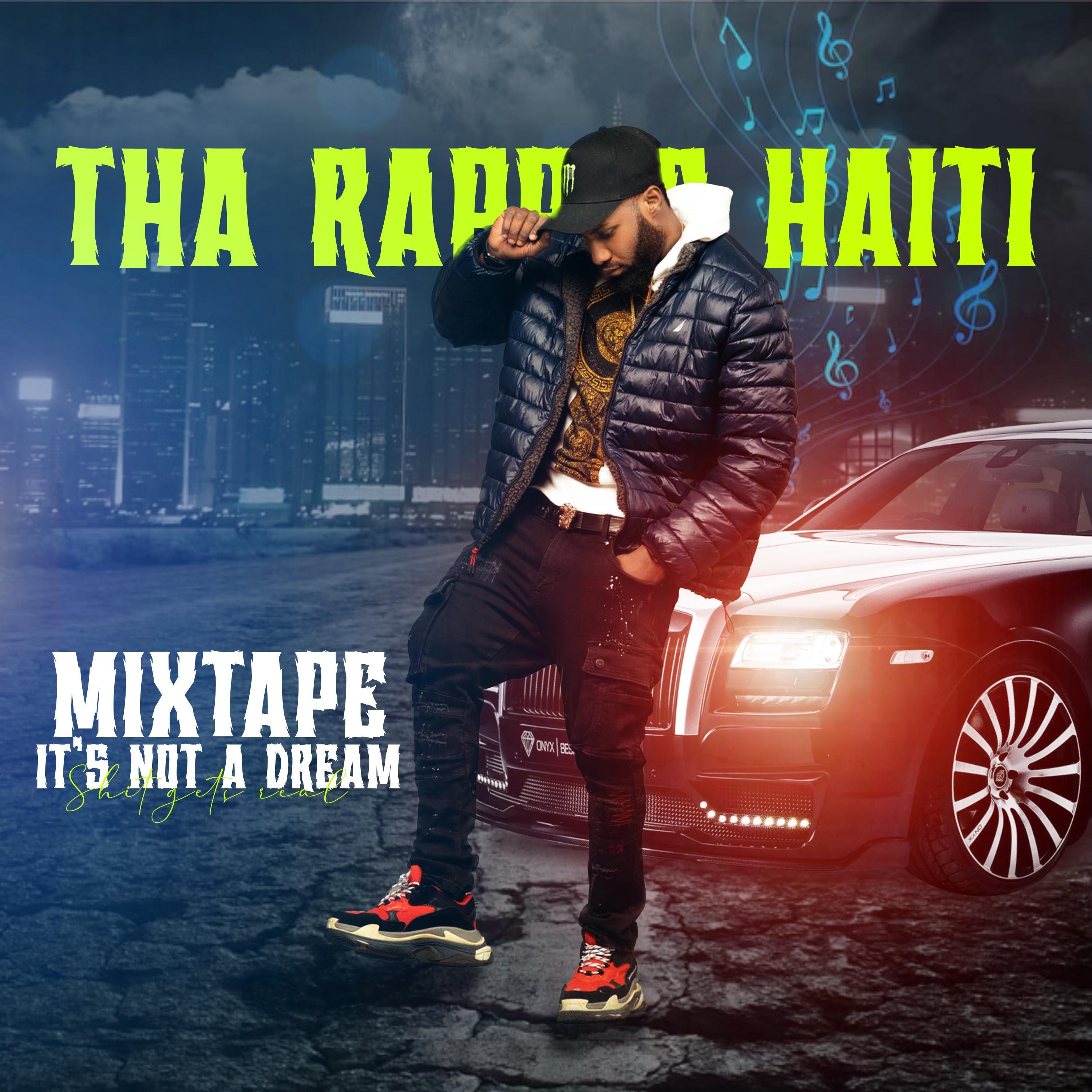 Tha Rapper haiti - it's Not A Dream Shit Gets Real | iHeart