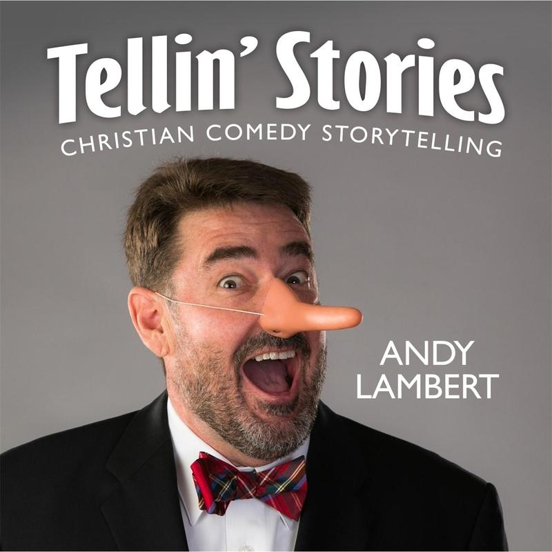 Andy Lambert - Tellin' Stories: Christian Comedy Storytelling | iHeart
