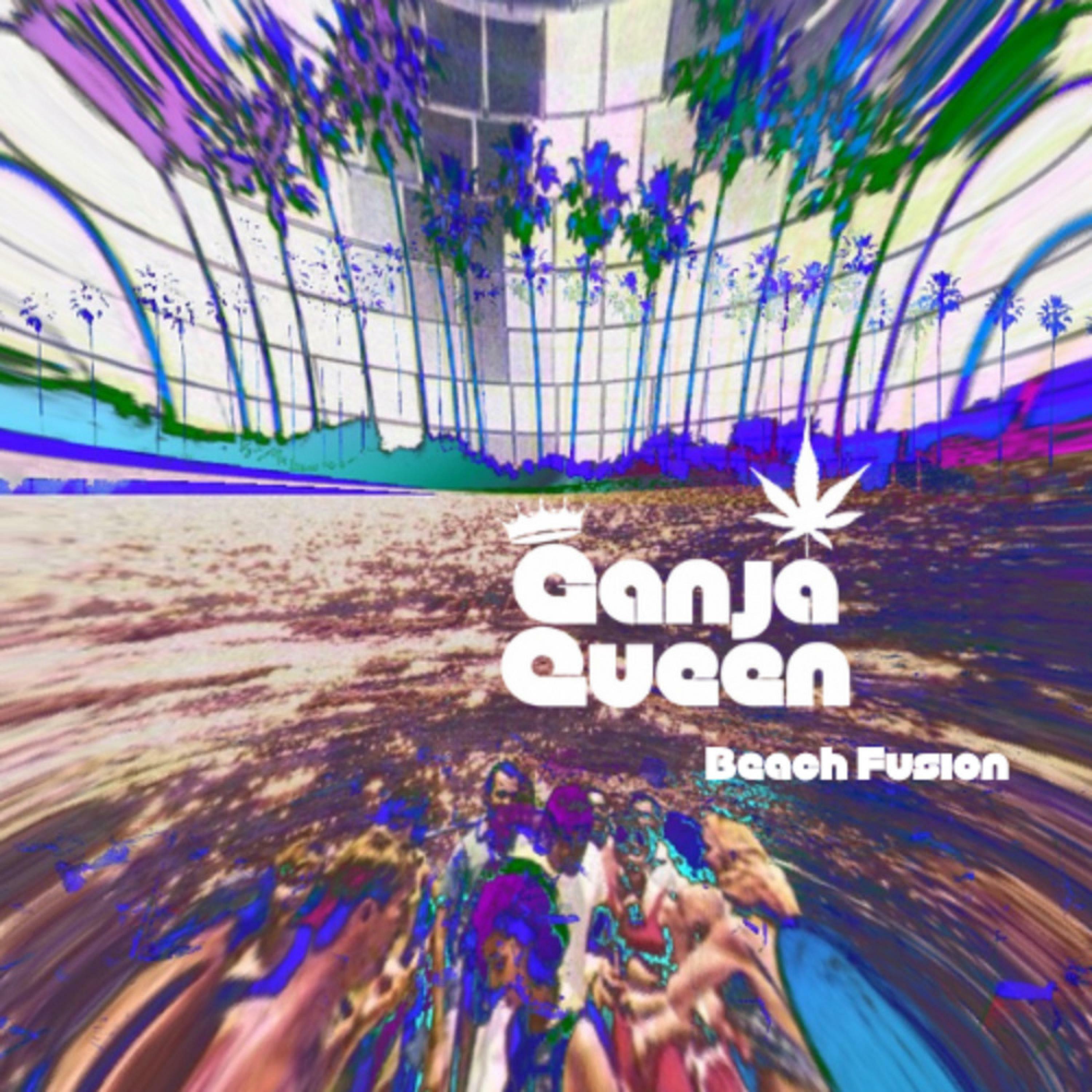 Ganja Queen - Beach Fusion | iHeart
