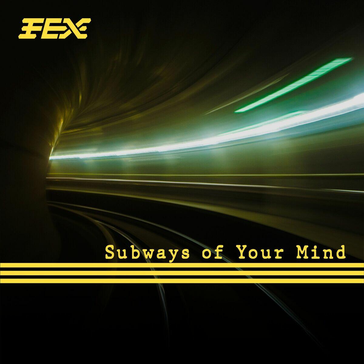 Fex Subways Of Your Mind Iheart