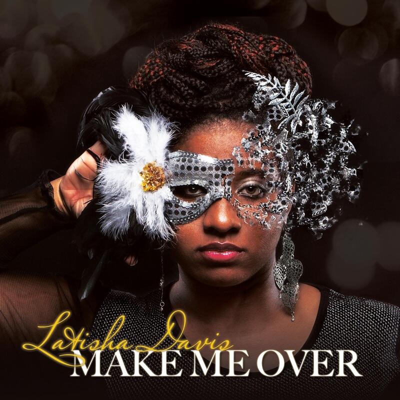 Latisha Davis - Make Me Over | iHeart